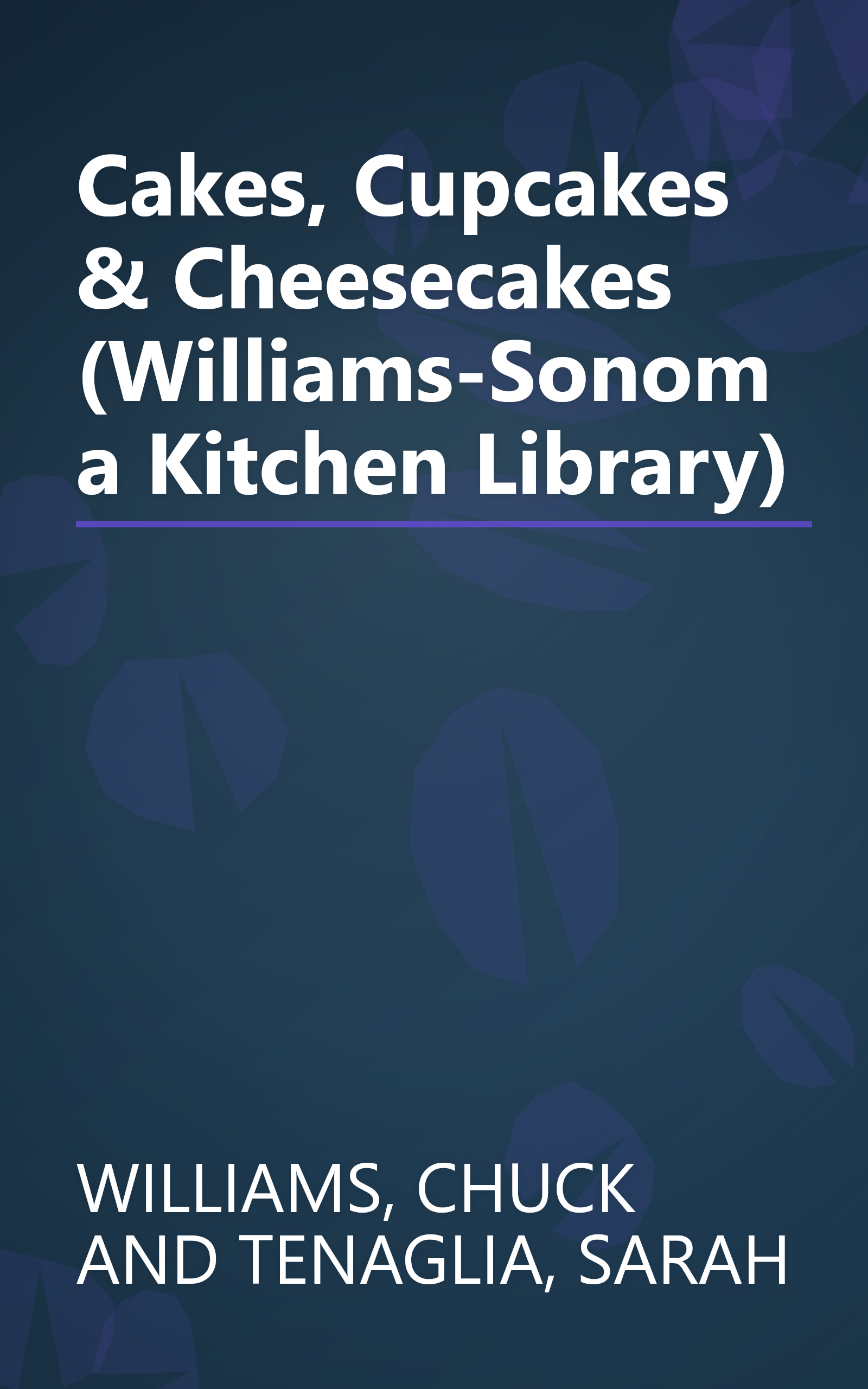 Cakes, Cupcakes & Cheesecakes (Williams-Sonoma Kitchen Library) book cover