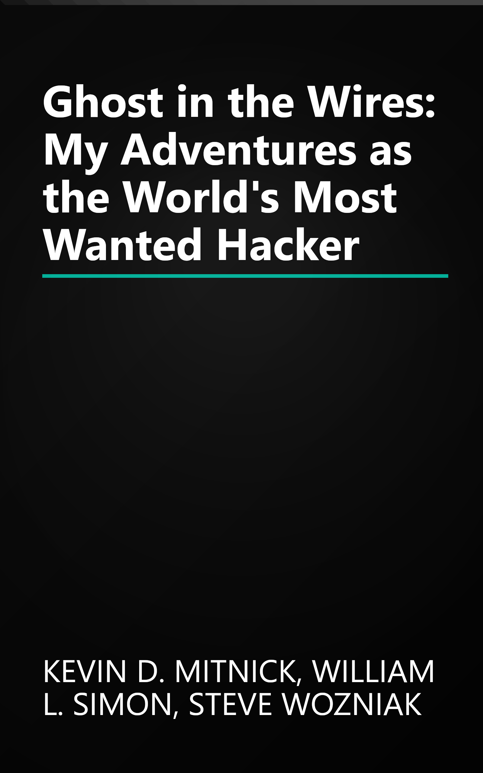 Ghost in the Wires: My Adventures as the World's Most Wanted Hacker book cover