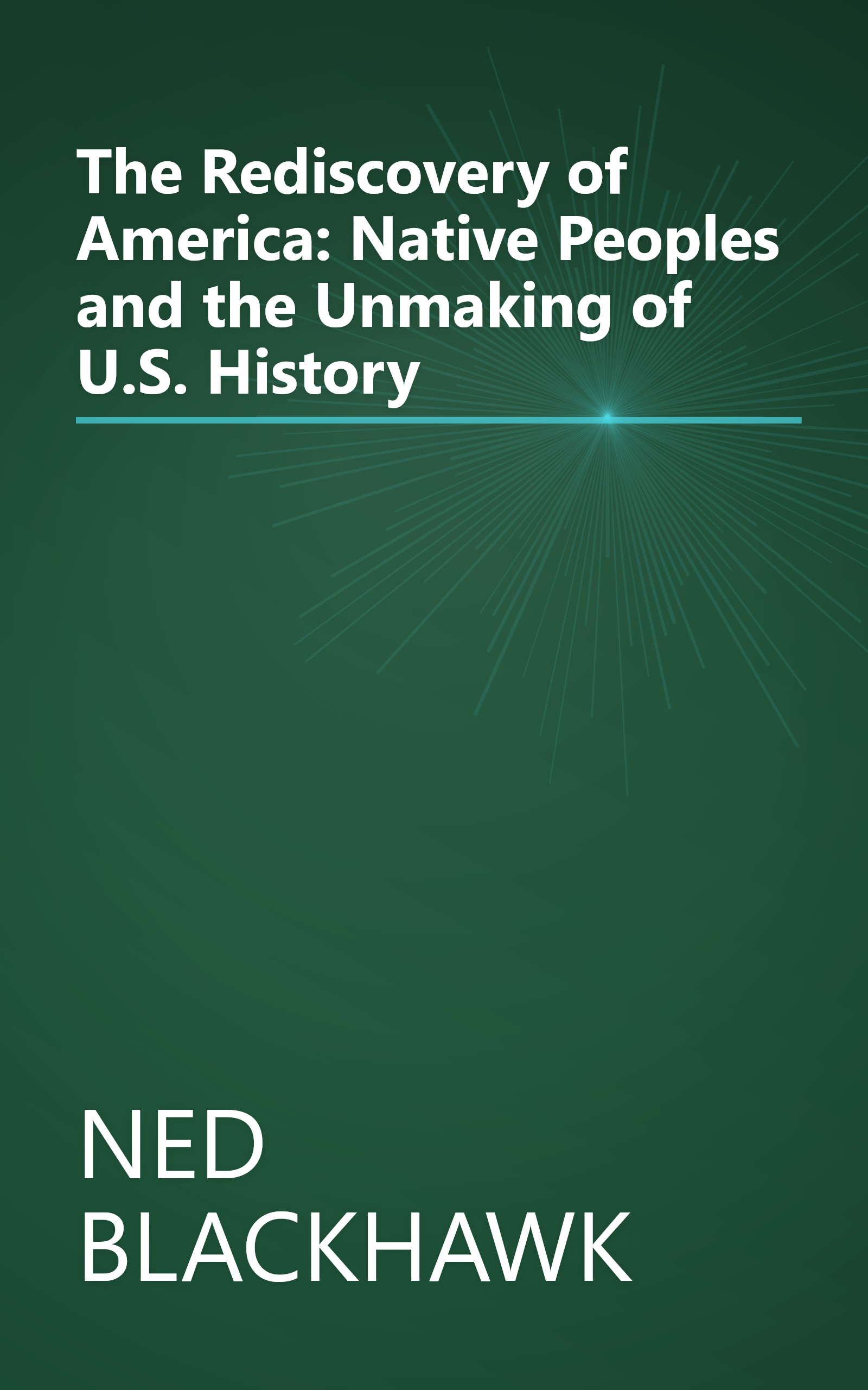 The Rediscovery of America: Native Peoples and the Unmaking of U.S. History book cover