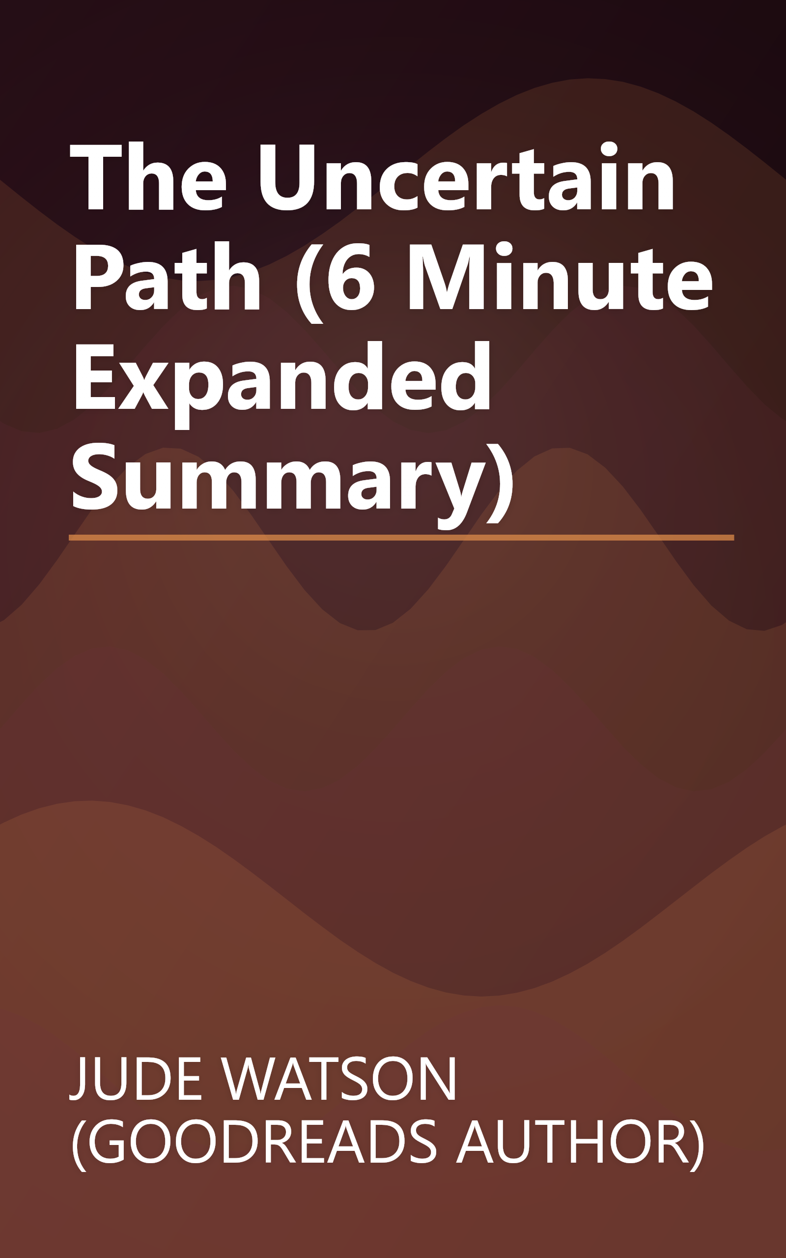 The Uncertain Path (6 Minute   Expanded Summary) book cover