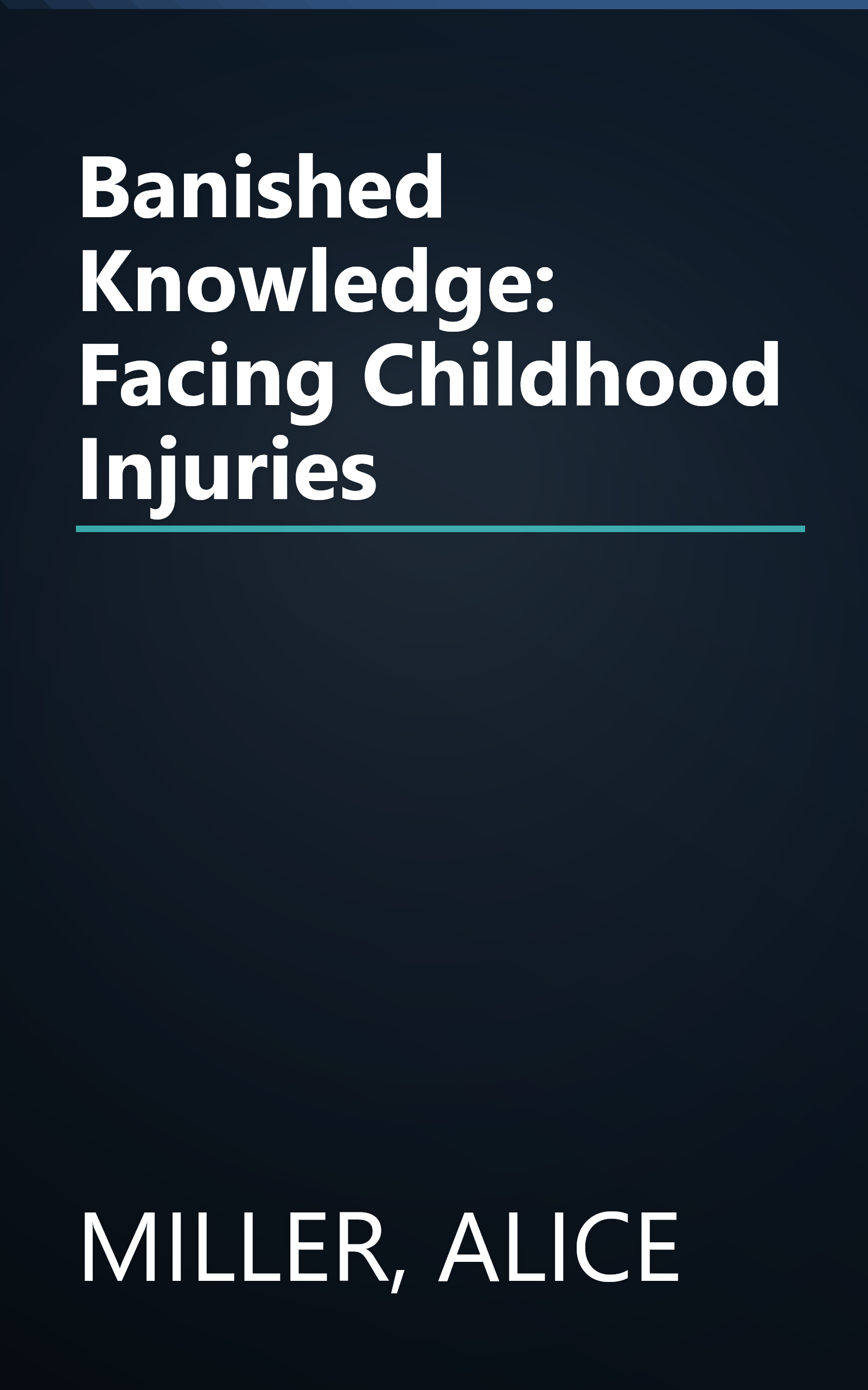 Banished Knowledge: Facing Childhood Injuries book cover