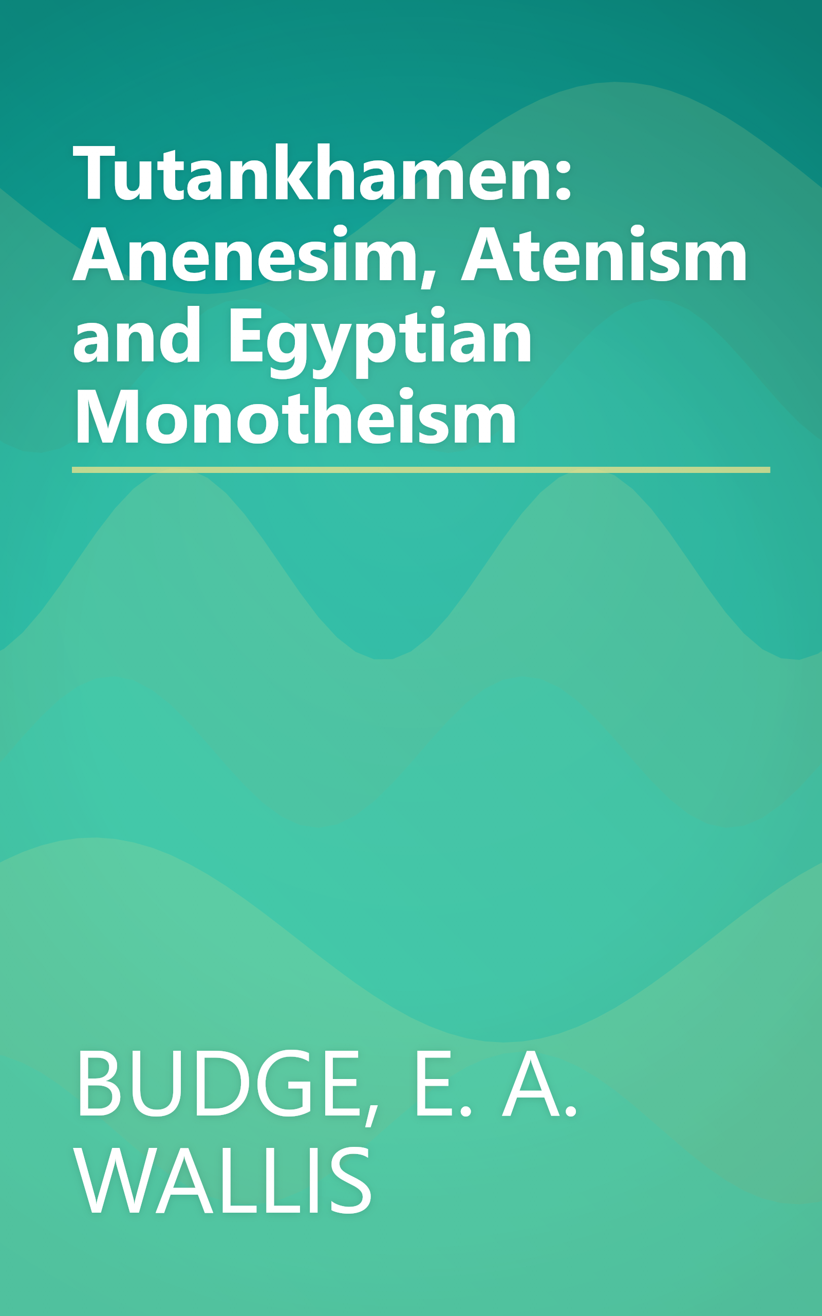 Tutankhamen: Anenesim, Atenism and Egyptian Monotheism book cover