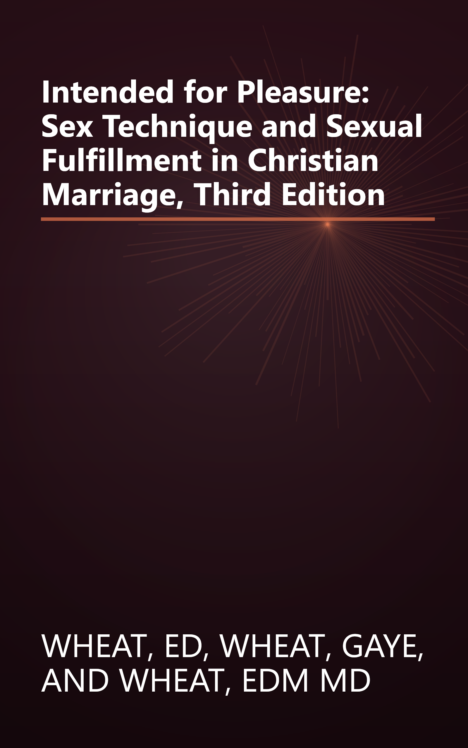 Intended for Pleasure: Sex Technique and Sexual Fulfillment in Christian Marriage, Third Edition book cover