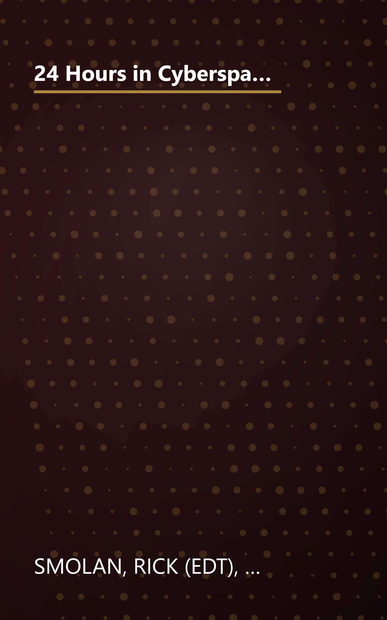 24 Hours in Cyberspace: Painting on the Walls of the Digital Cave Photographed on One Day by 150 of the World's Leading Photojournalists book cover