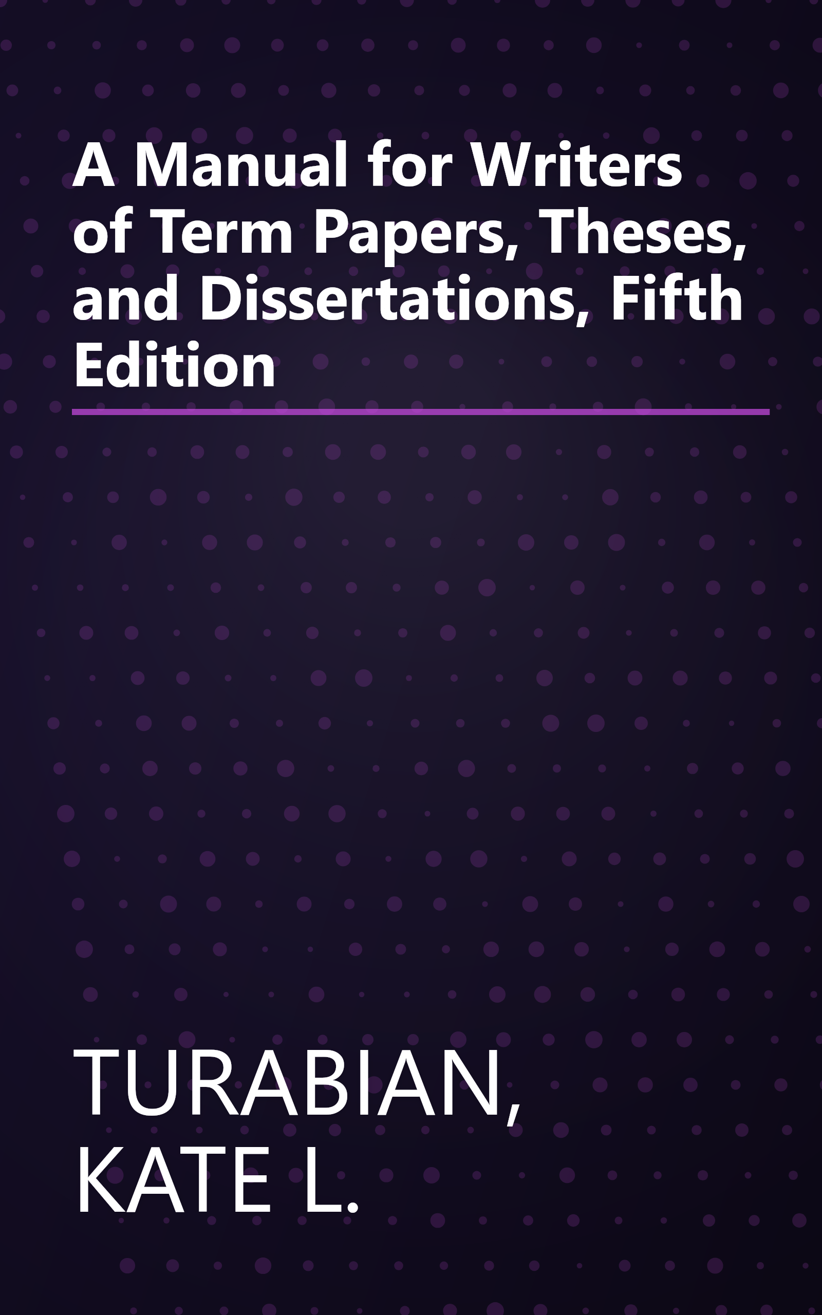 A Manual for Writers of Term Papers, Theses, and Dissertations, Fifth Edition book cover