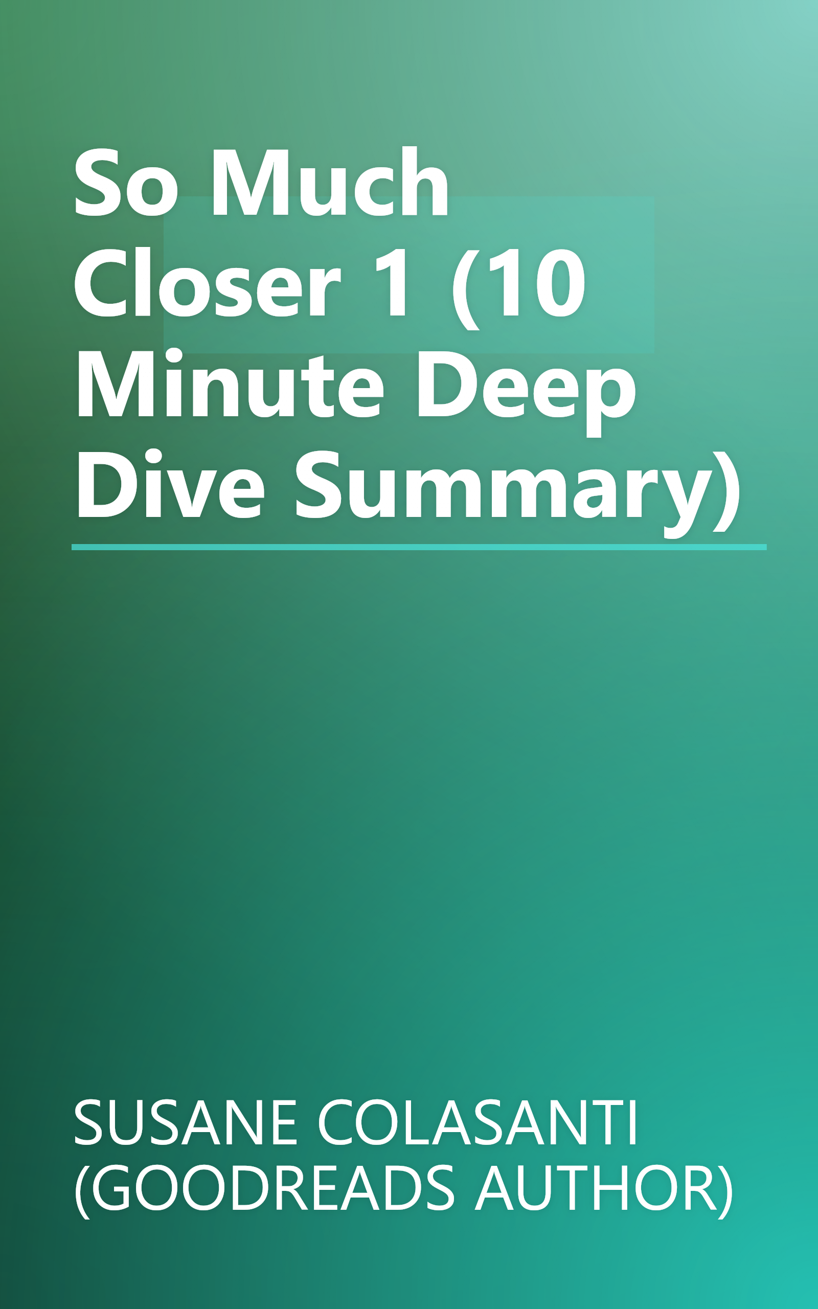 So Much Closer 1 (10 Minute   Deep Dive Summary) book cover