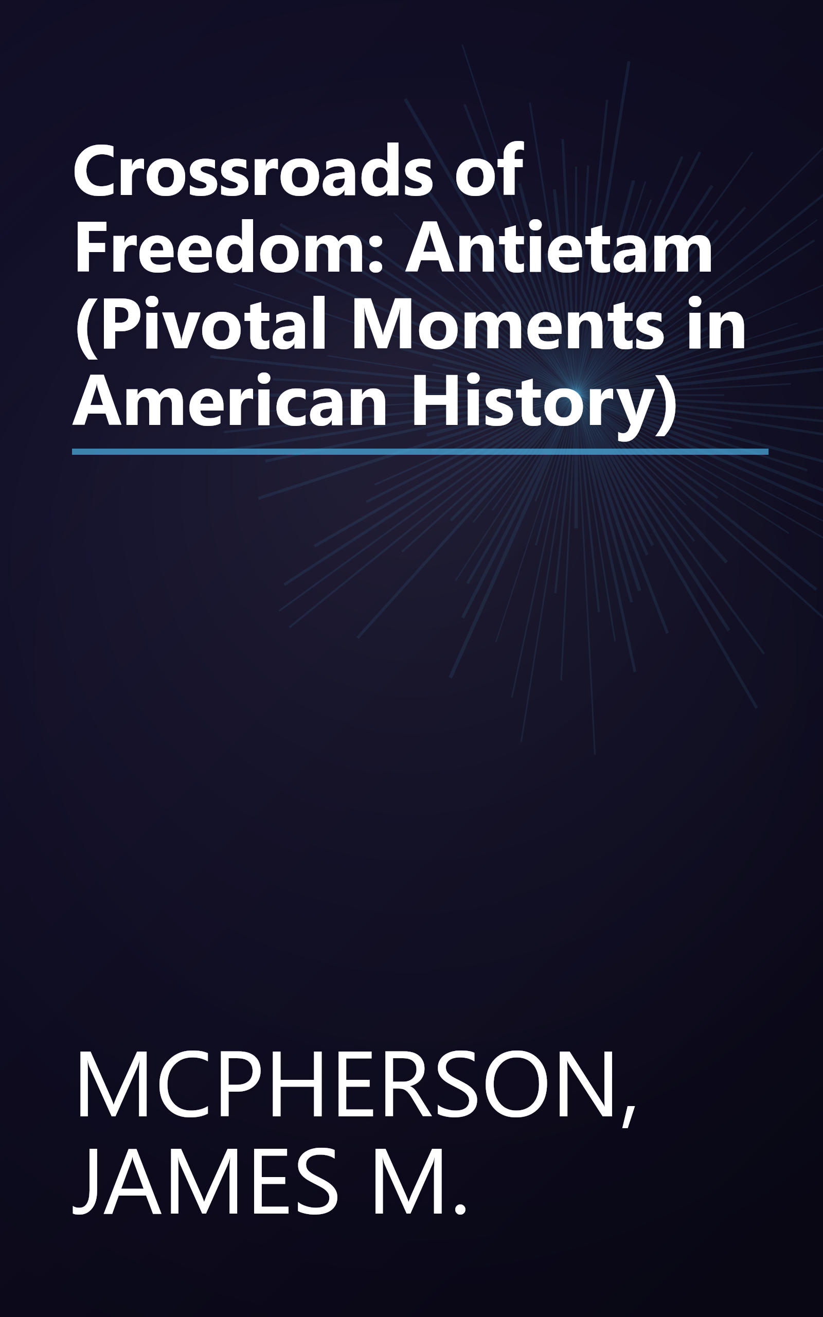 Crossroads of Freedom: Antietam (Pivotal Moments in American History) book cover