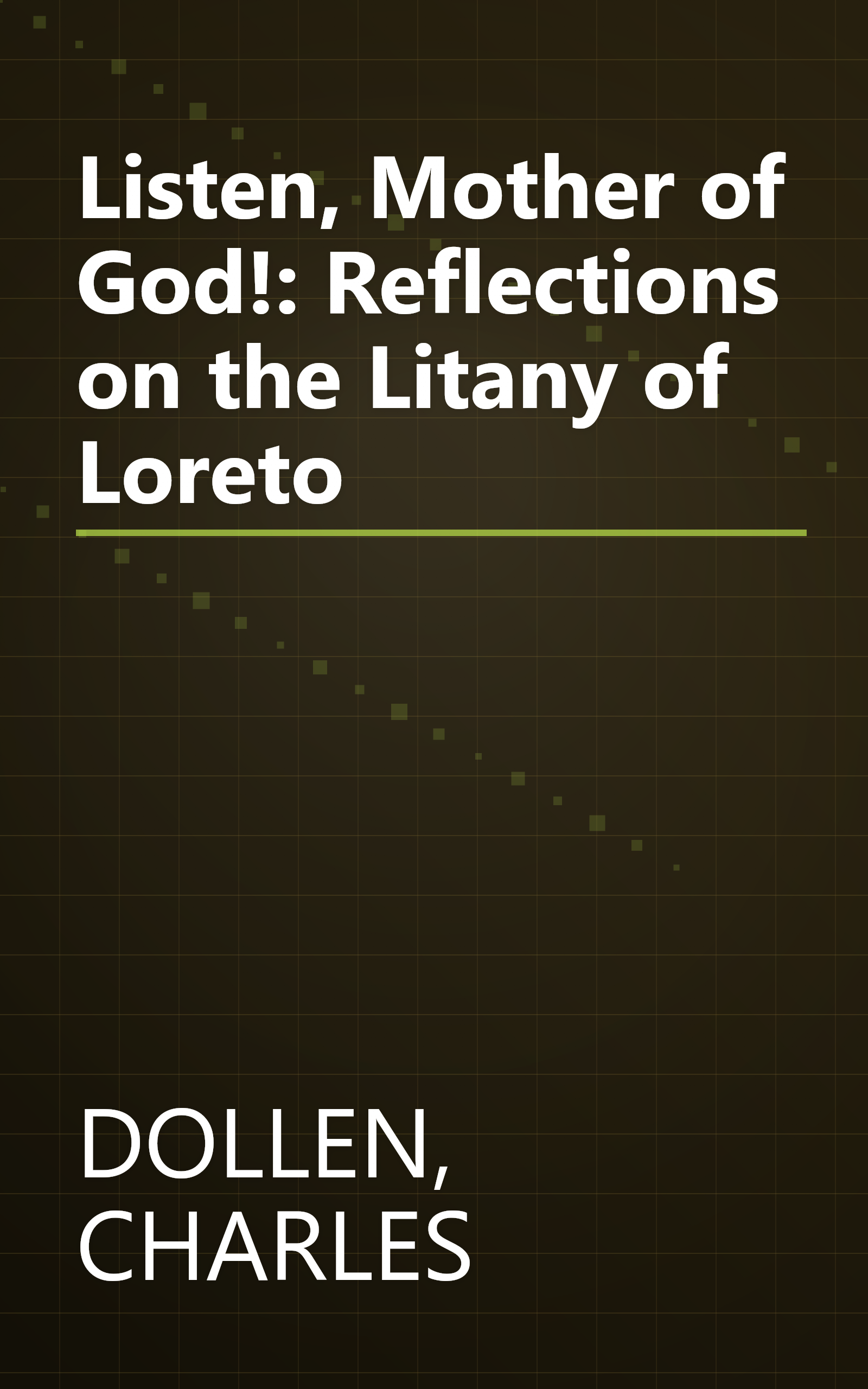 Listen, Mother of God!: Reflections on the Litany of Loreto book cover