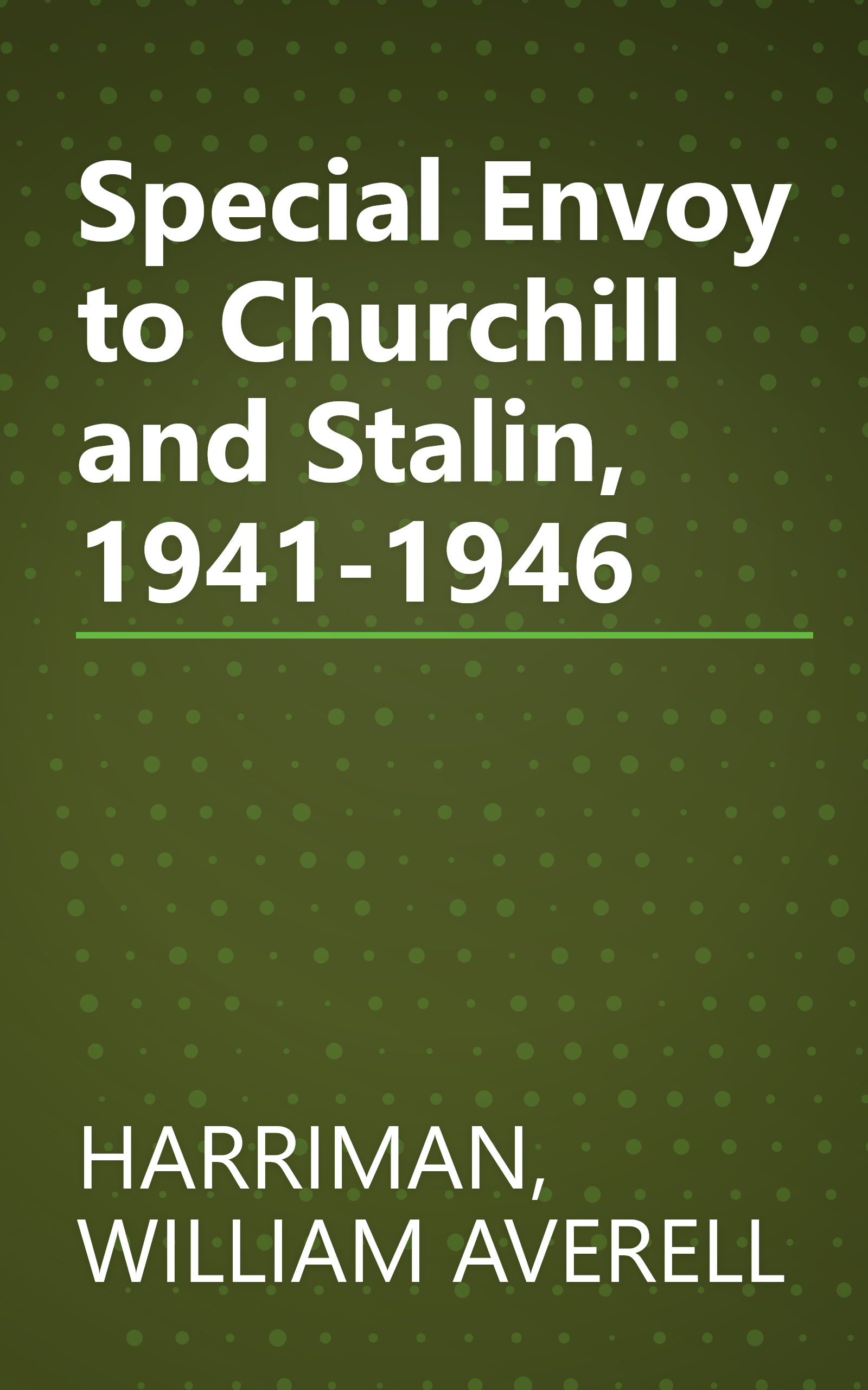 Special Envoy to Churchill and Stalin, 1941-1946 book cover
