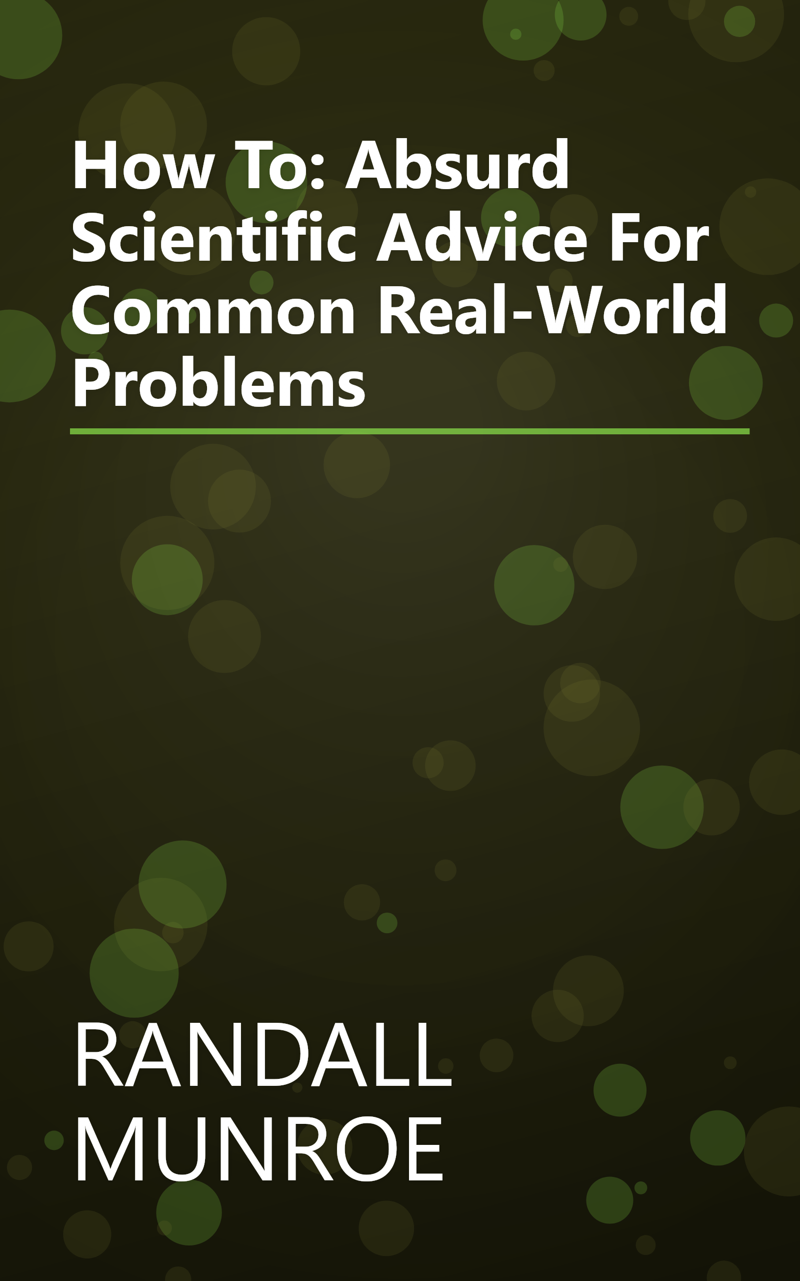 How To: Absurd Scientific Advice For Common Real-World Problems book cover