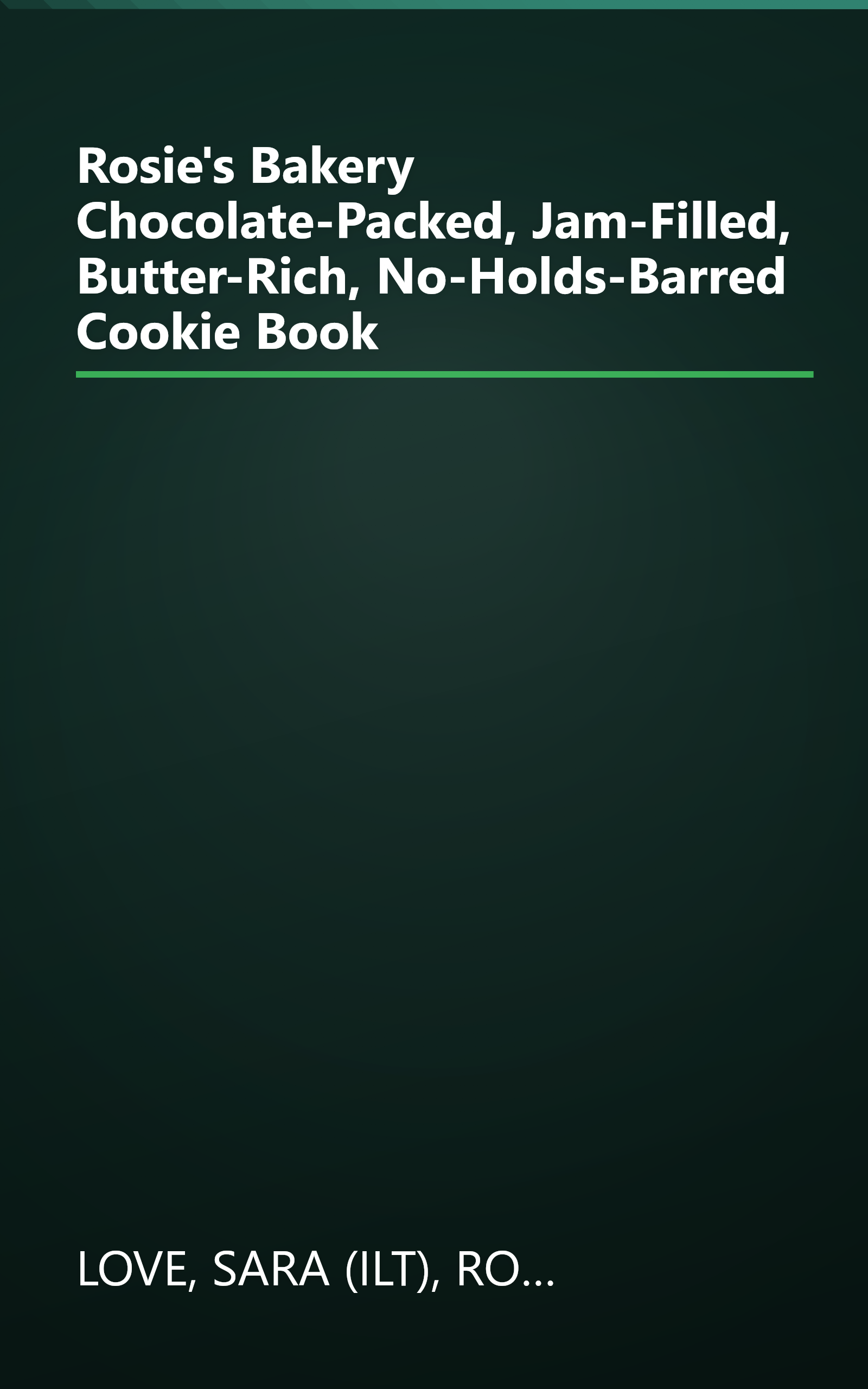 Rosie's Bakery Chocolate-Packed, Jam-Filled, Butter-Rich, No-Holds-Barred Cookie Book book cover