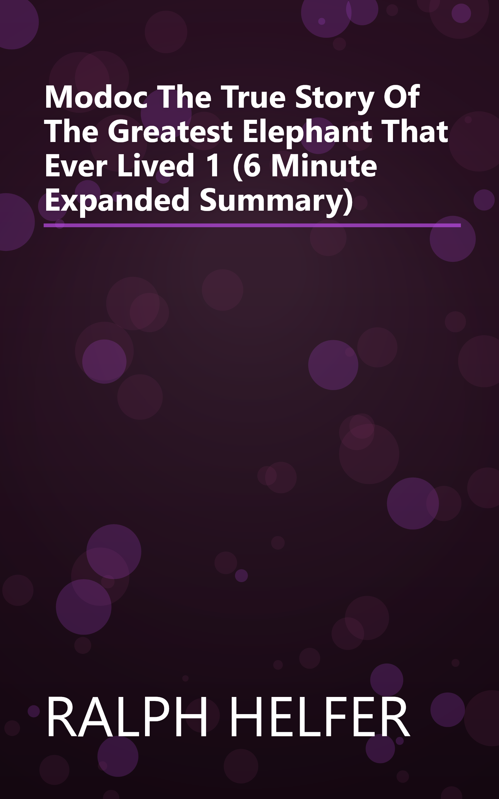 Modoc  The True Story Of The Greatest Elephant That Ever Lived 1 (6 Minute   Expanded Summary) book cover