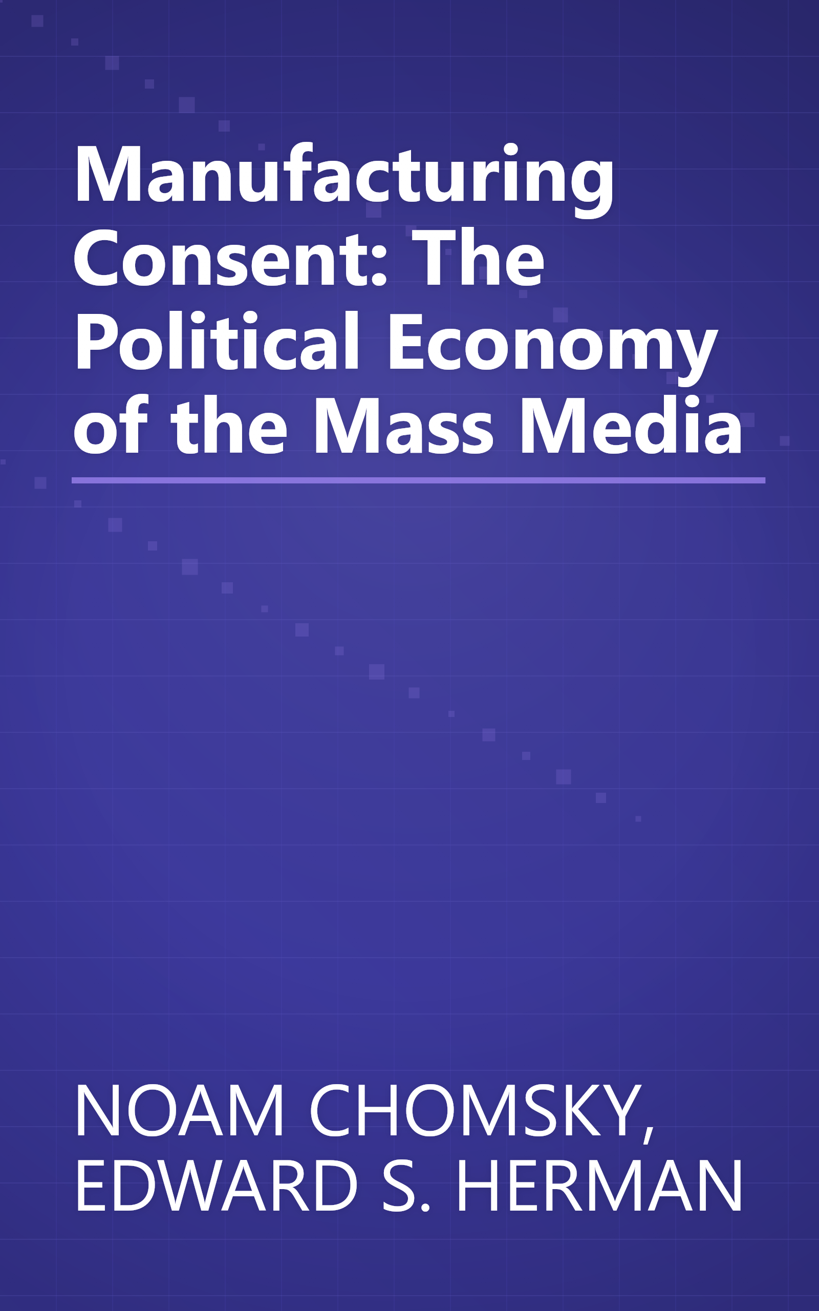 Manufacturing Consent: The Political Economy of the Mass Media book cover