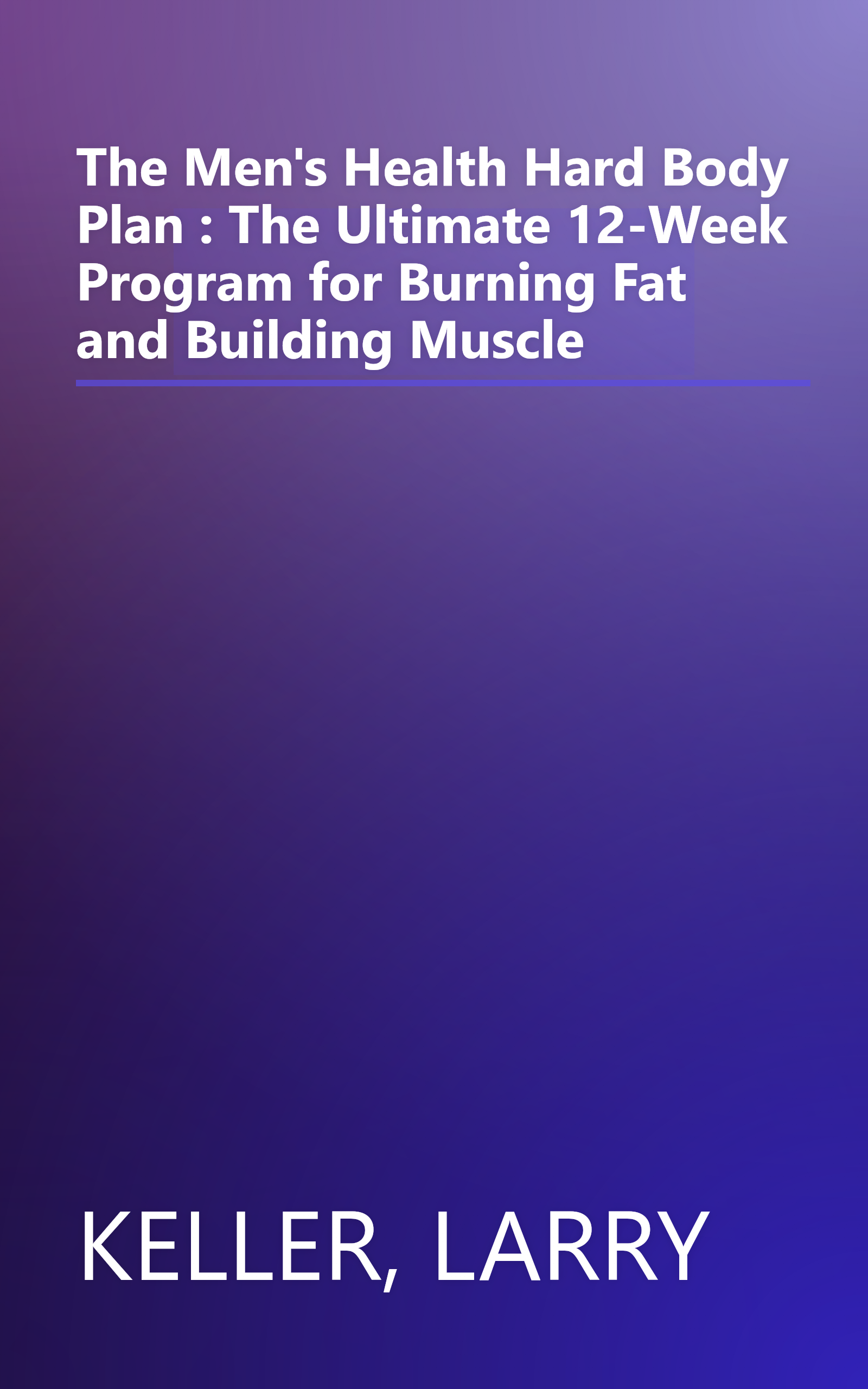 The Men's Health Hard Body Plan : The Ultimate 12-Week Program for Burning Fat and Building Muscle book cover