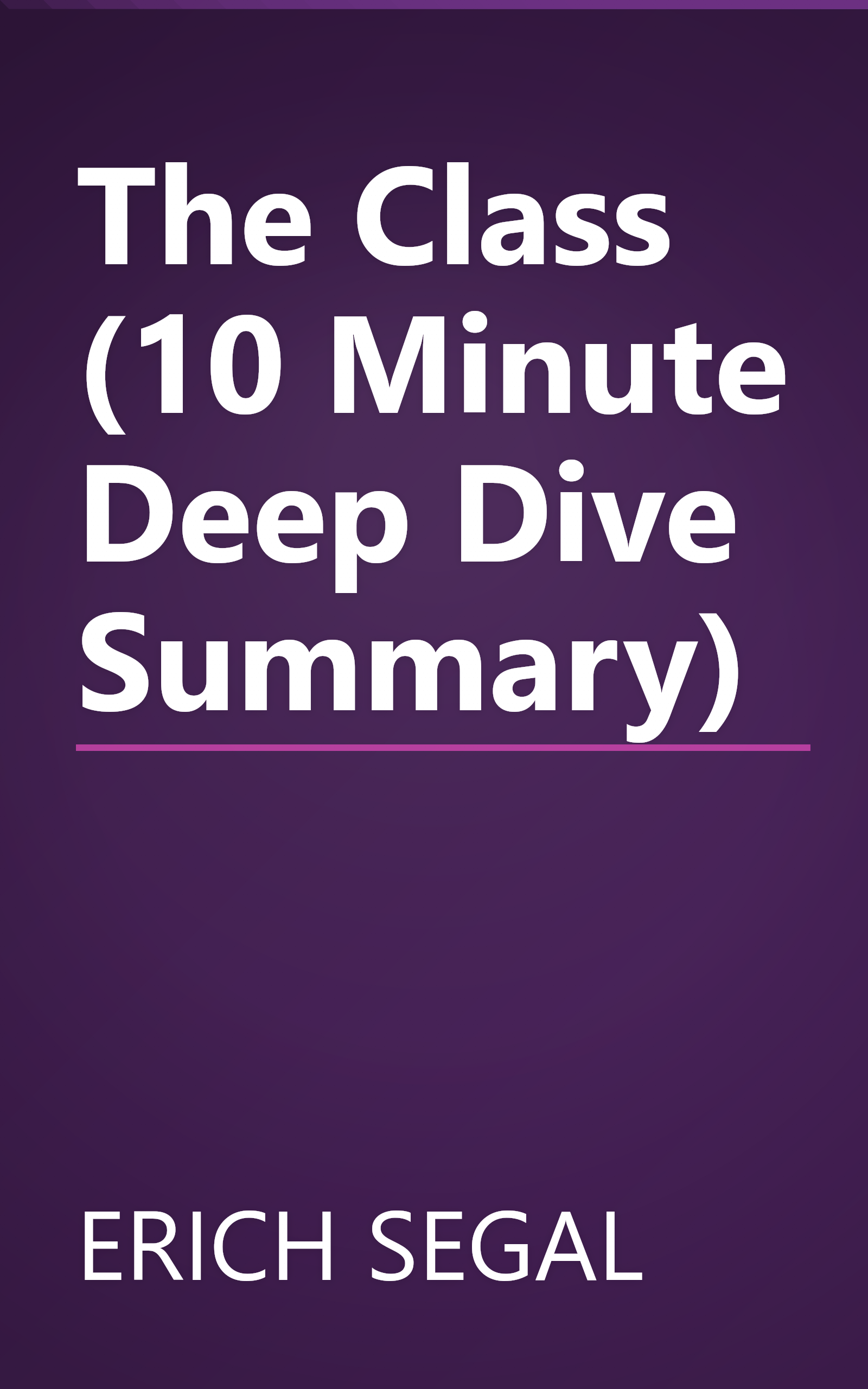 The Class (10 Minute   Deep Dive Summary) book cover