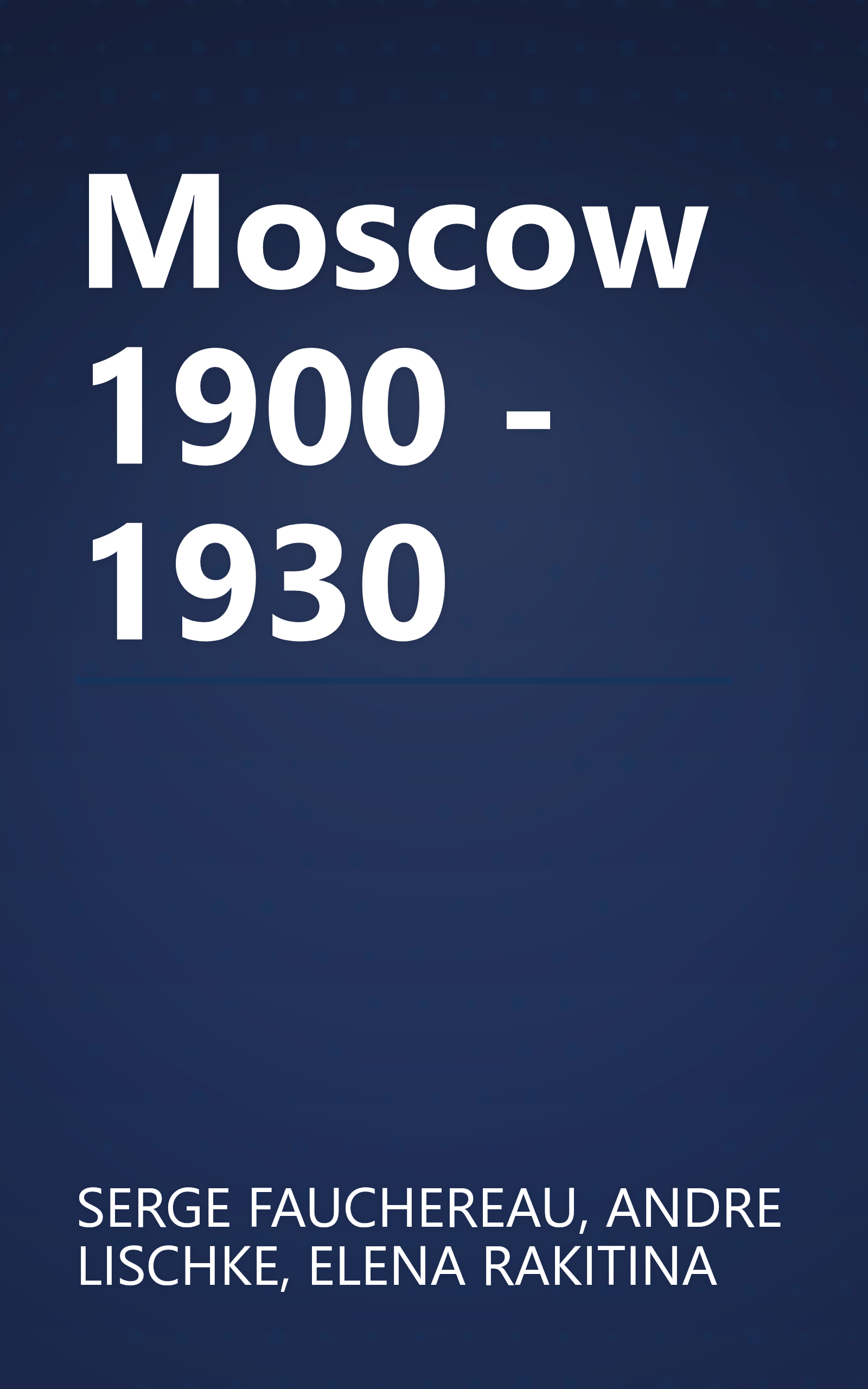 Moscow 1900 - 1930 book cover