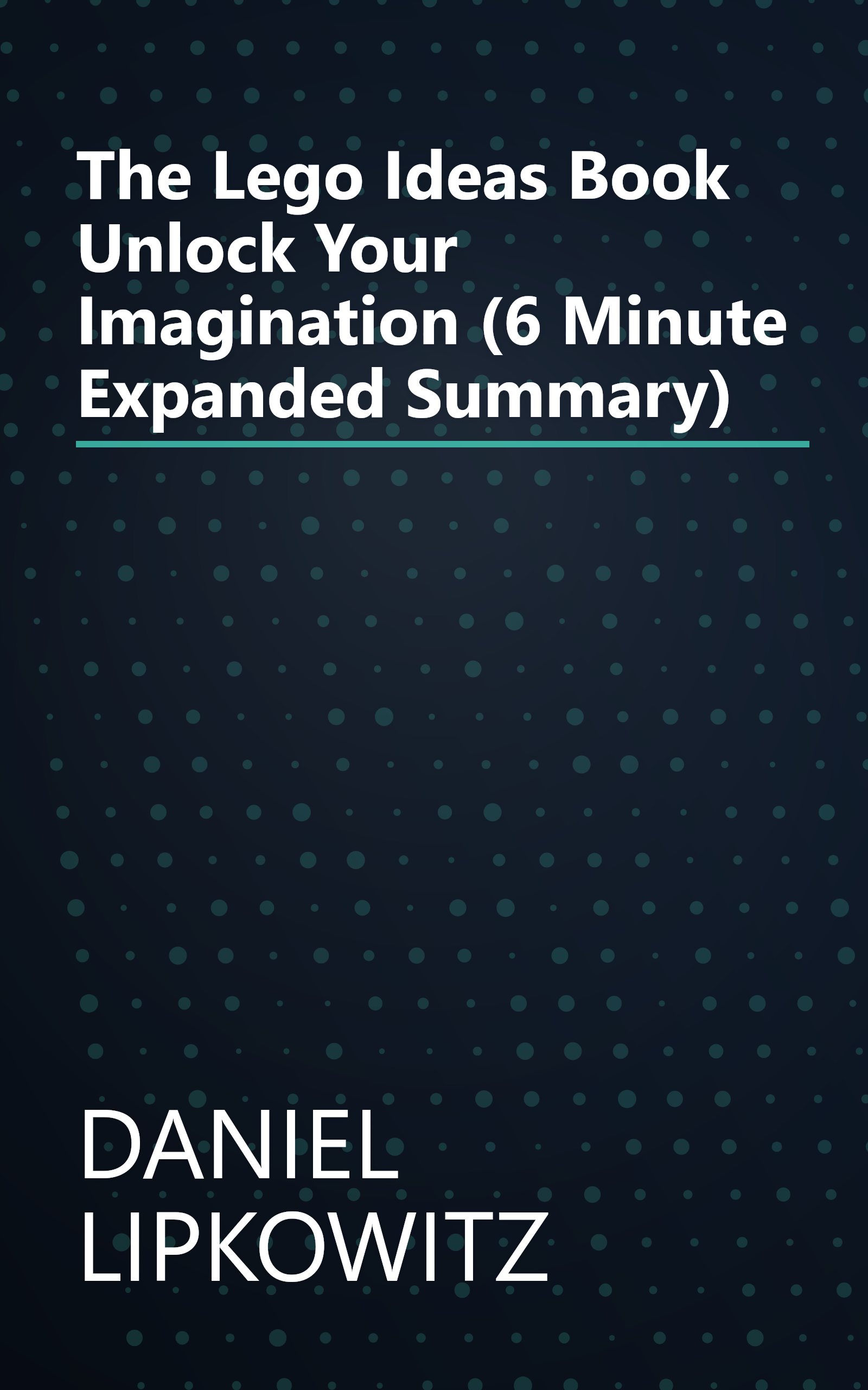 The Lego Ideas Book  Unlock Your Imagination (6 Minute   Expanded Summary) book cover