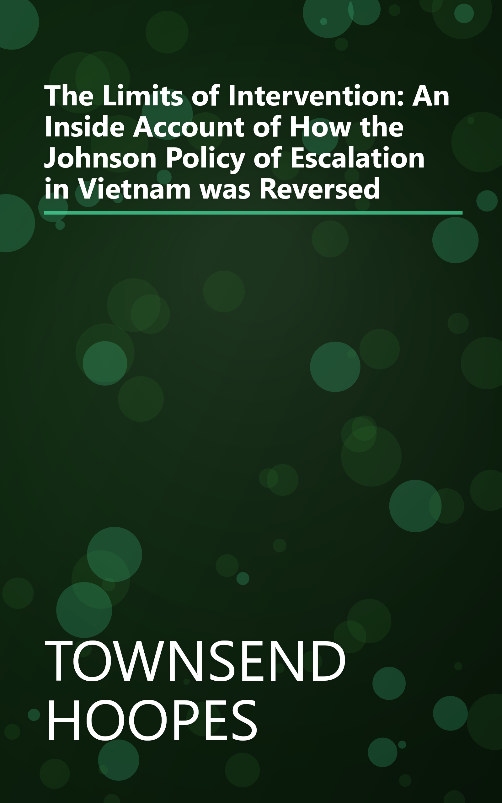 The Limits of Intervention: An Inside Account of How the Johnson Policy of Escalation in Vietnam was Reversed book cover