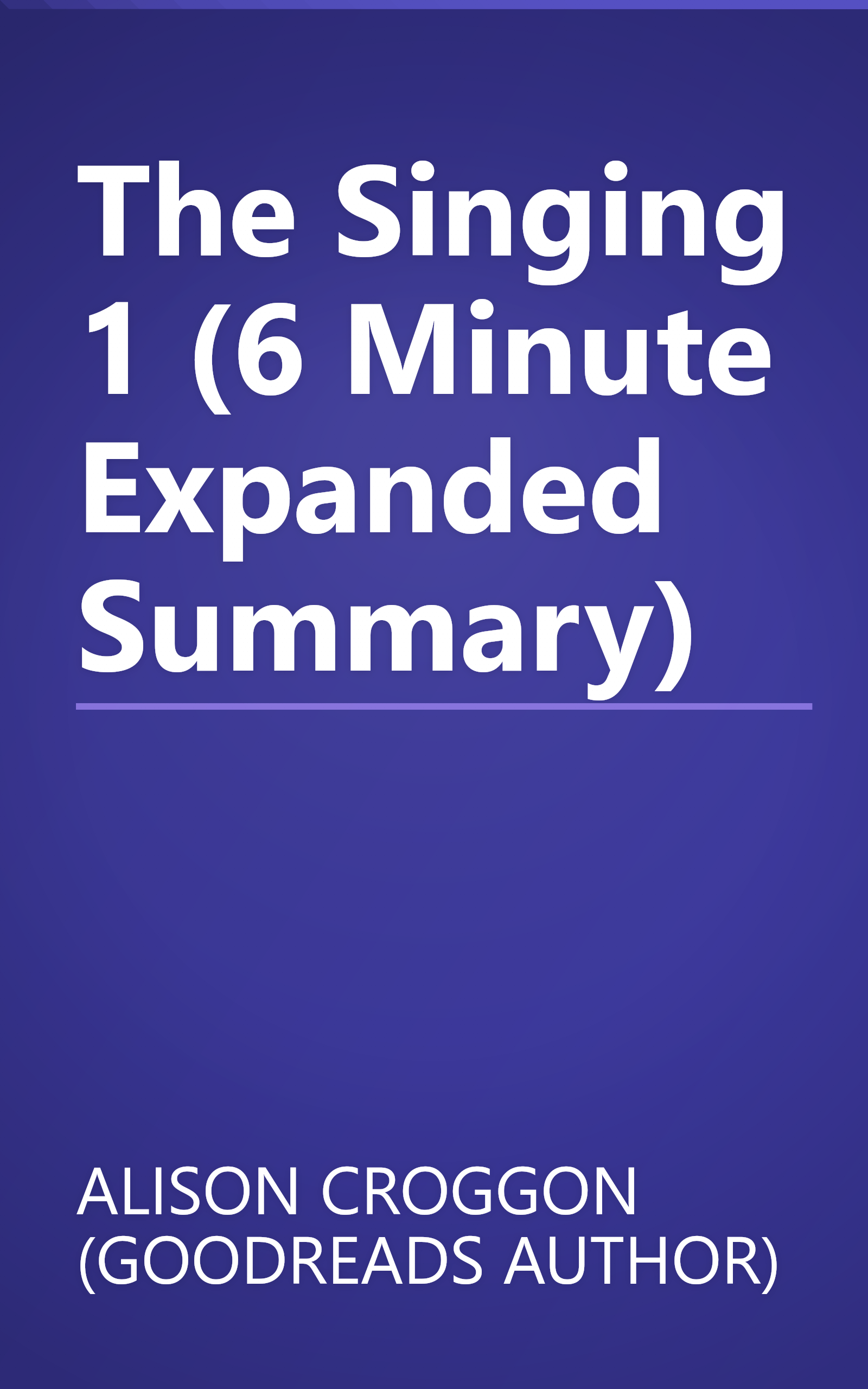 The Singing 1 (6 Minute   Expanded Summary) book cover