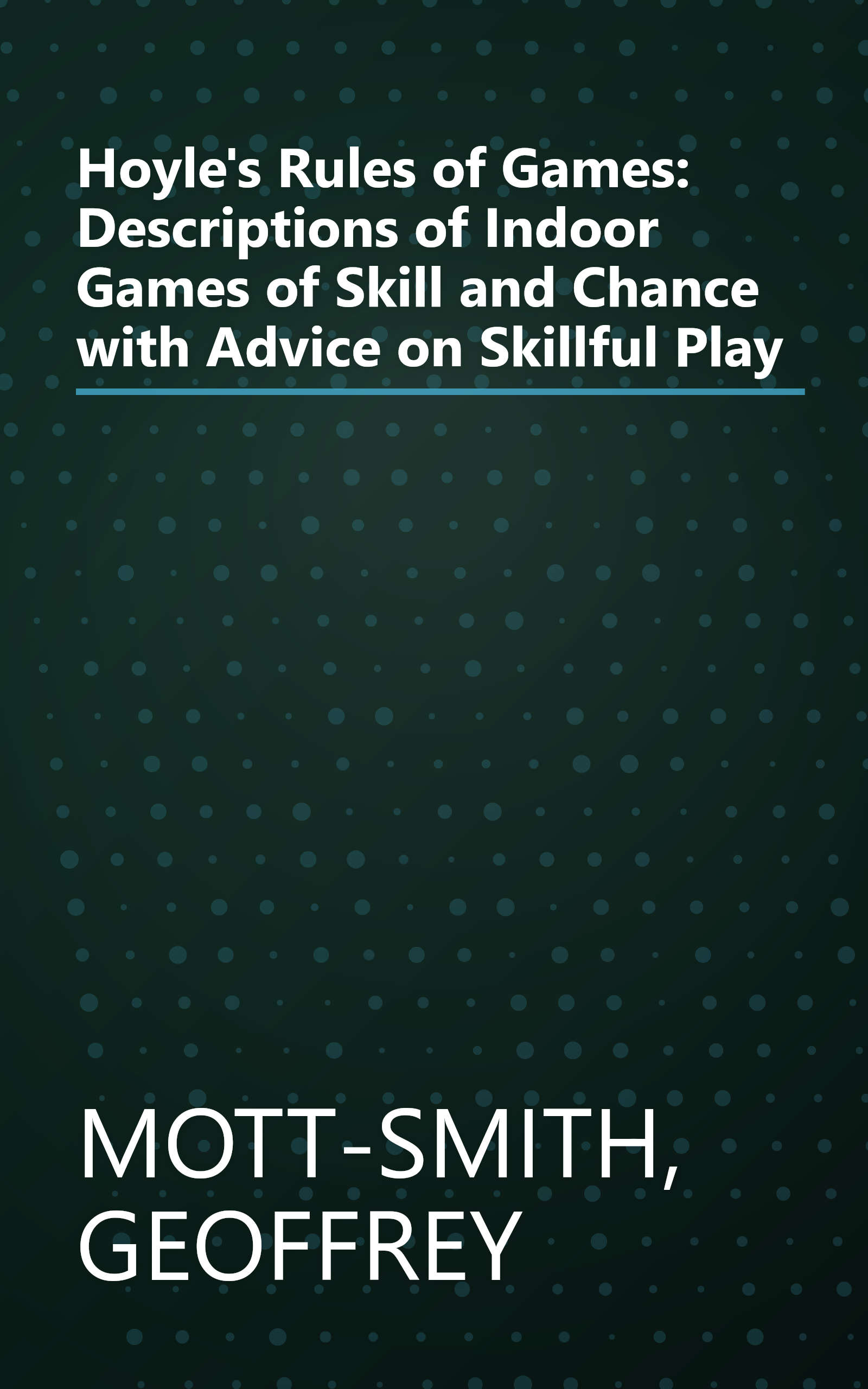 Hoyle's Rules of Games: Descriptions of Indoor Games of Skill and Chance with Advice on Skillful Play book cover