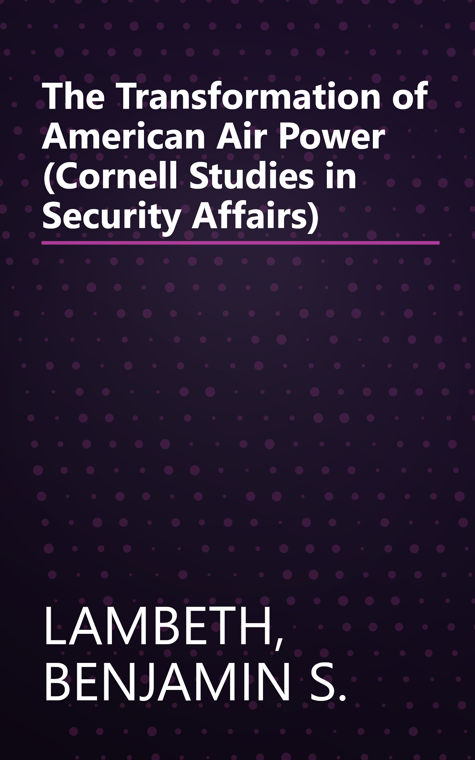 The Transformation of American Air Power (Cornell Studies in Security Affairs) book cover