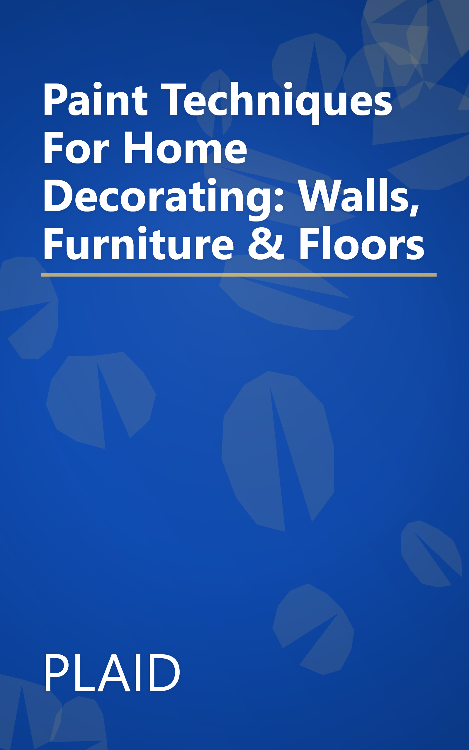Paint Techniques For Home Decorating: Walls, Furniture & Floors book cover