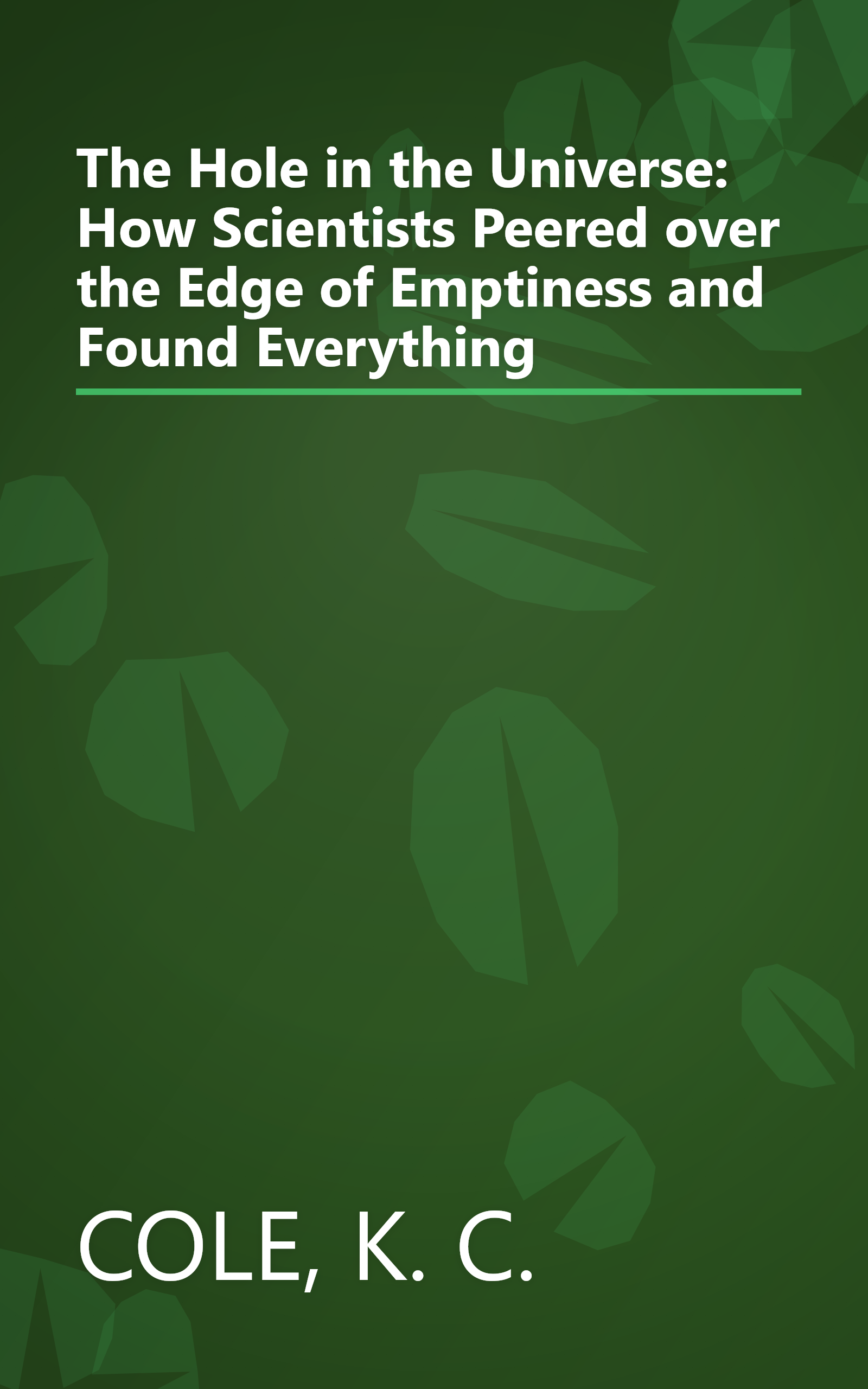 The Hole in the Universe: How Scientists Peered over the Edge of Emptiness and Found Everything book cover