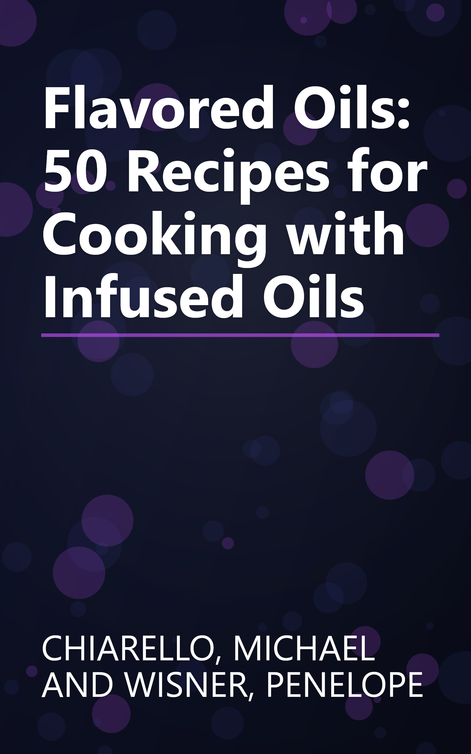 Flavored Oils: 50 Recipes for Cooking with Infused Oils book cover