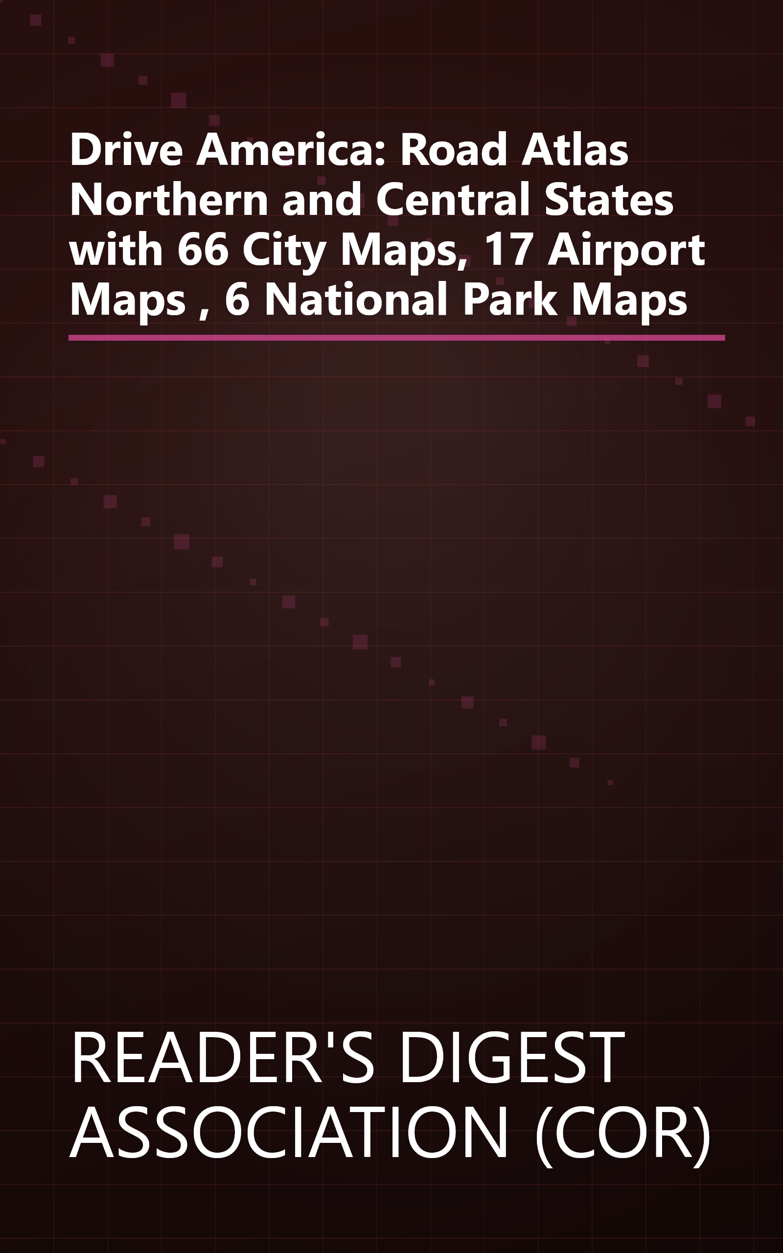 Drive America: Road Atlas Northern and Central States with 66 City Maps, 17 Airport Maps , 6 National Park Maps book cover