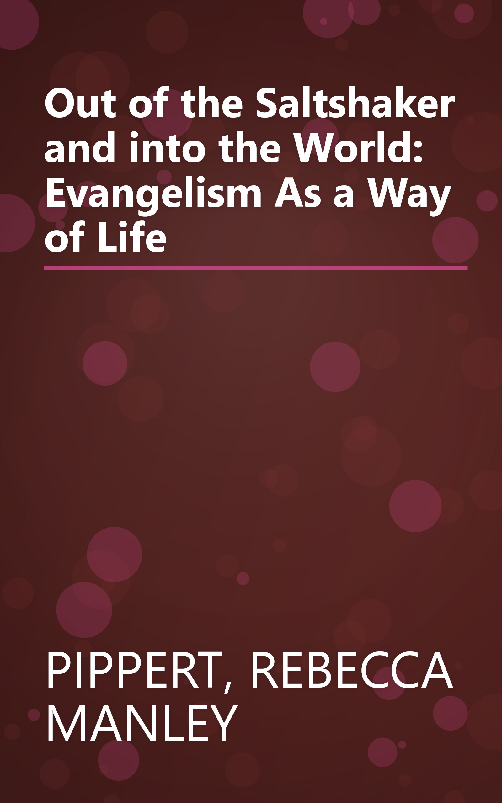 Out of the Saltshaker and into the World: Evangelism As a Way of Life book cover