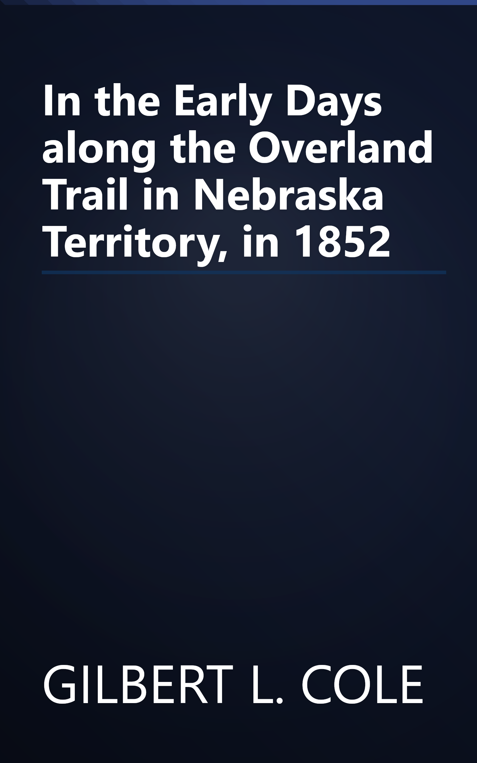 In the Early Days along the Overland Trail in Nebraska Territory, in 1852 book cover