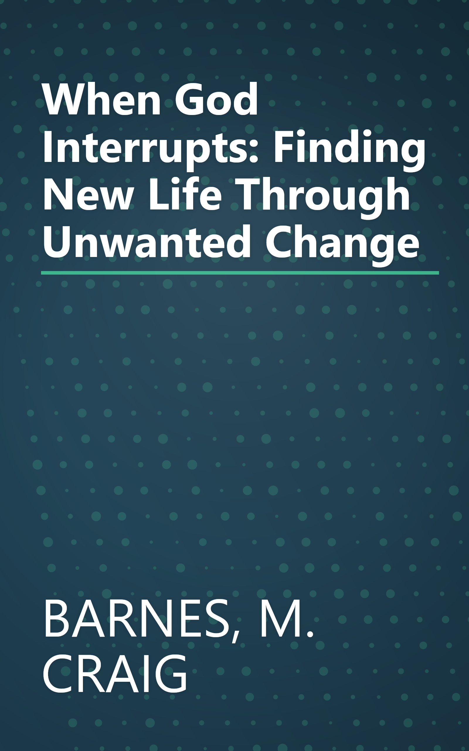 When God Interrupts: Finding New Life Through Unwanted Change book cover