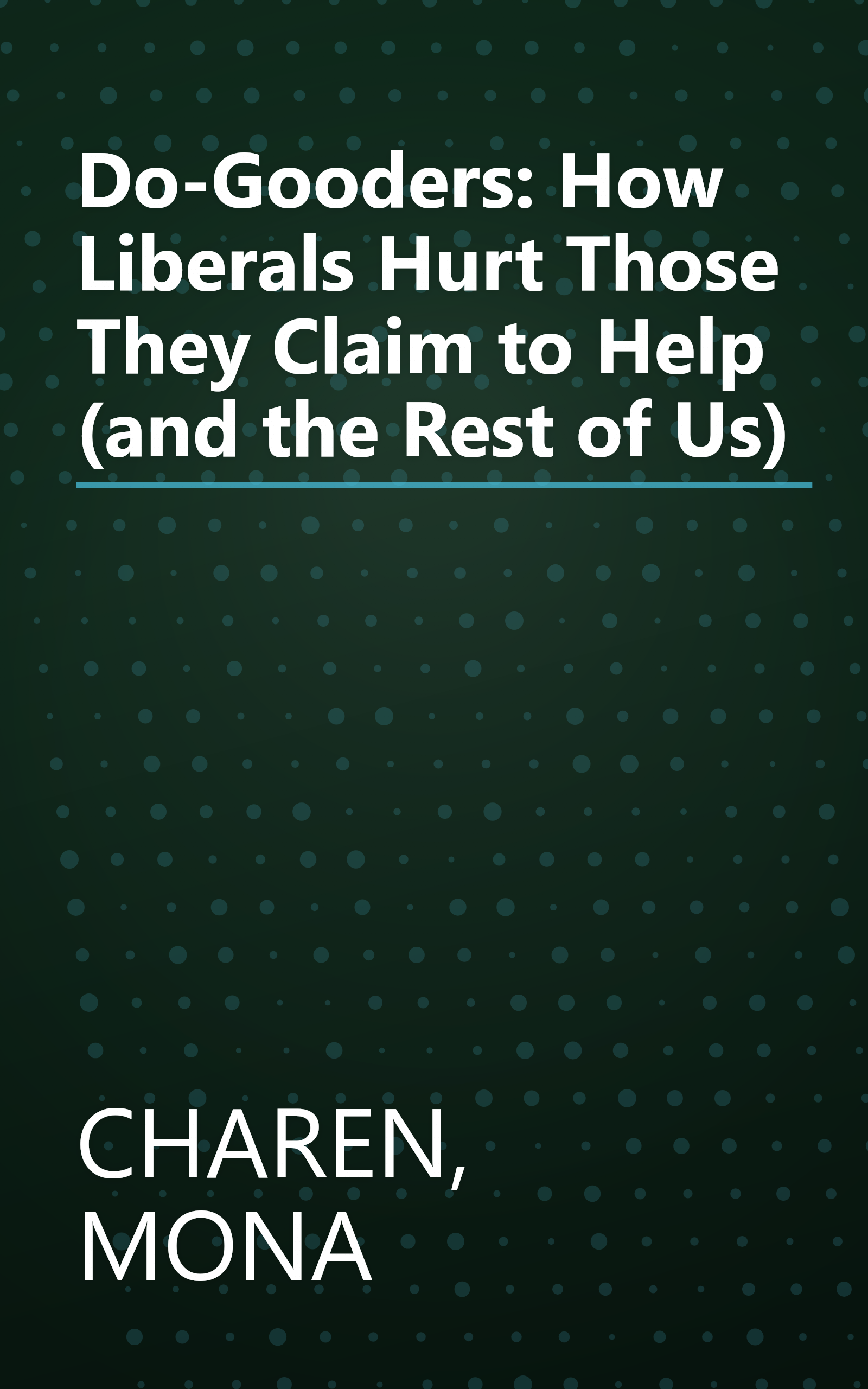 Do-Gooders: How Liberals Hurt Those They Claim to Help (and the Rest of Us) book cover