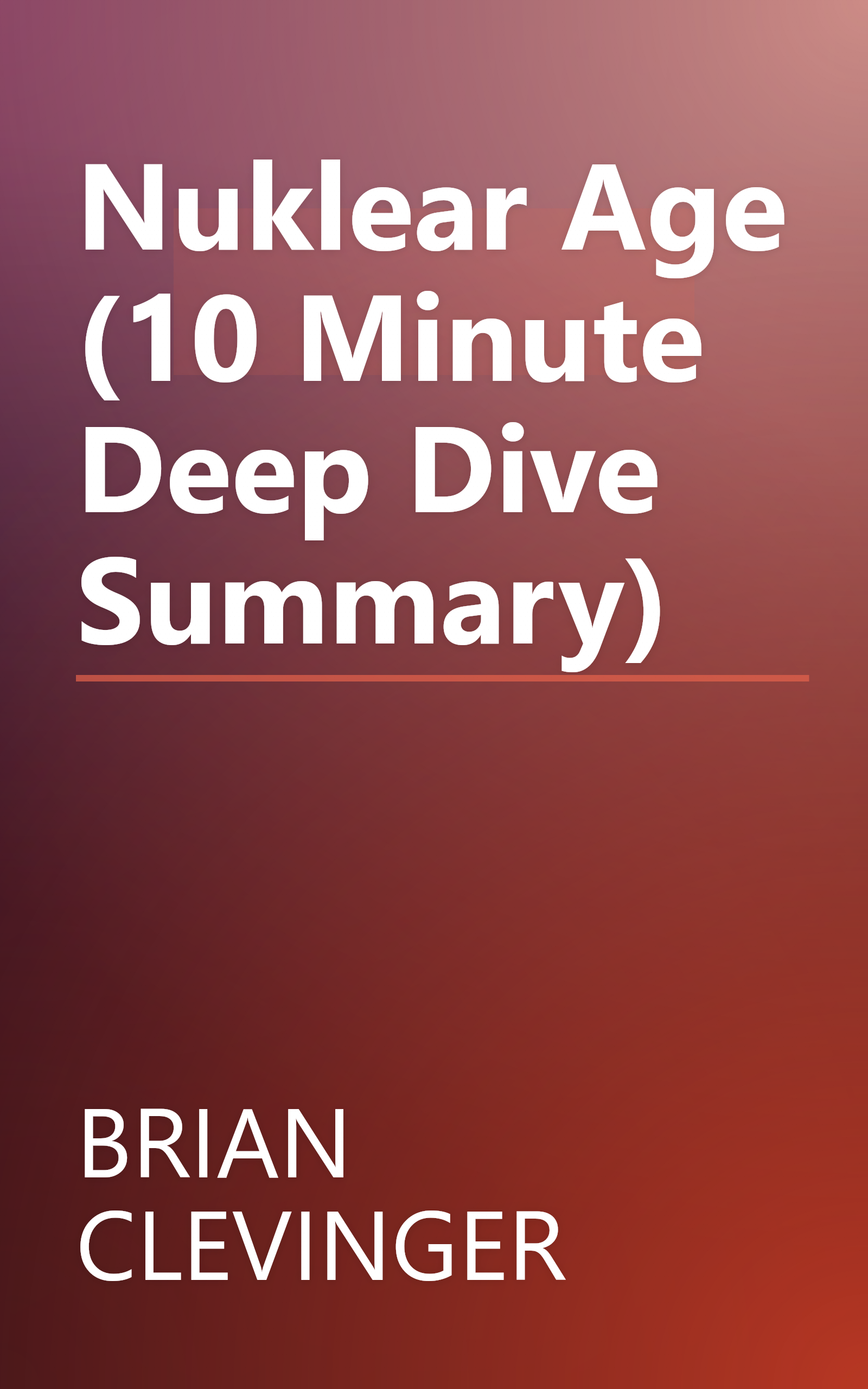 Nuklear Age (10 Minute   Deep Dive Summary) book cover