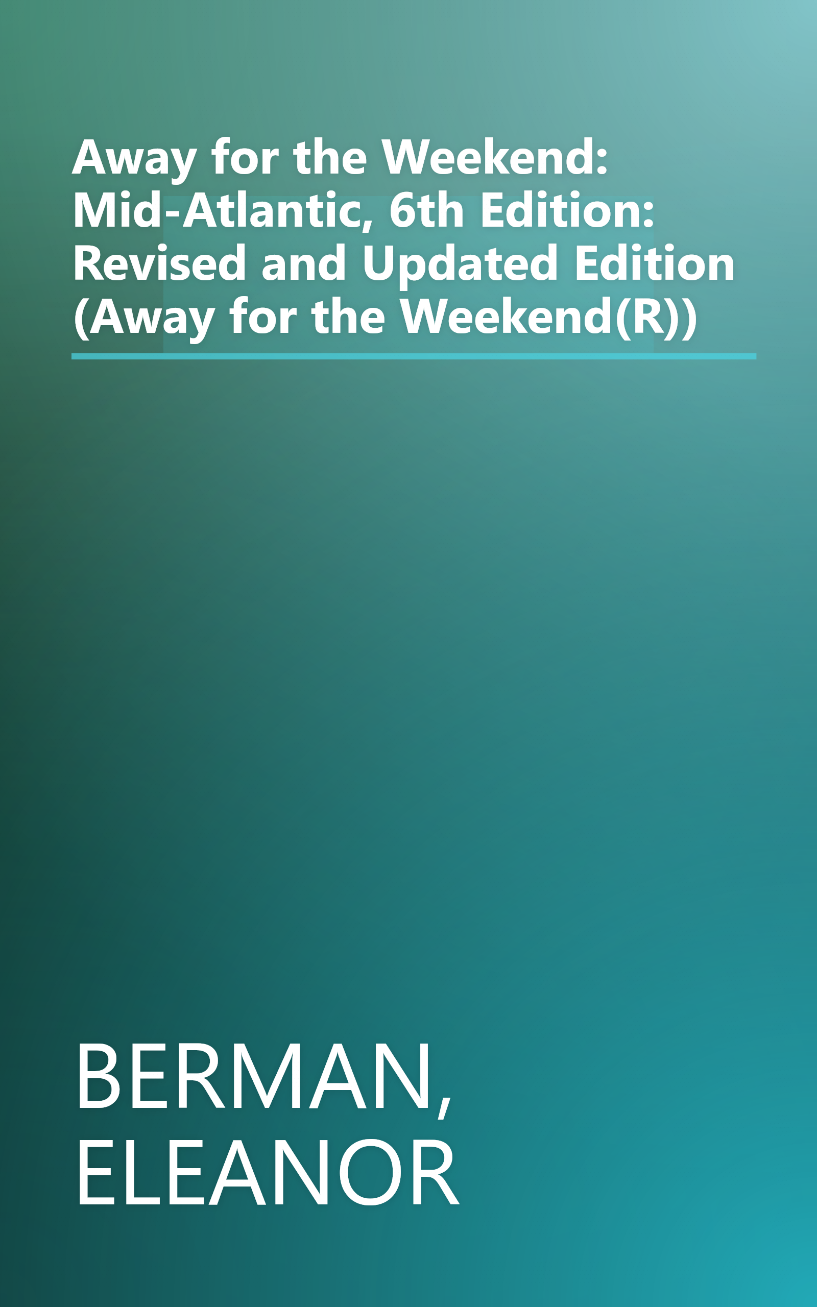 Away for the Weekend: Mid-Atlantic, 6th Edition: Revised and Updated Edition (Away for the Weekend(R)) book cover