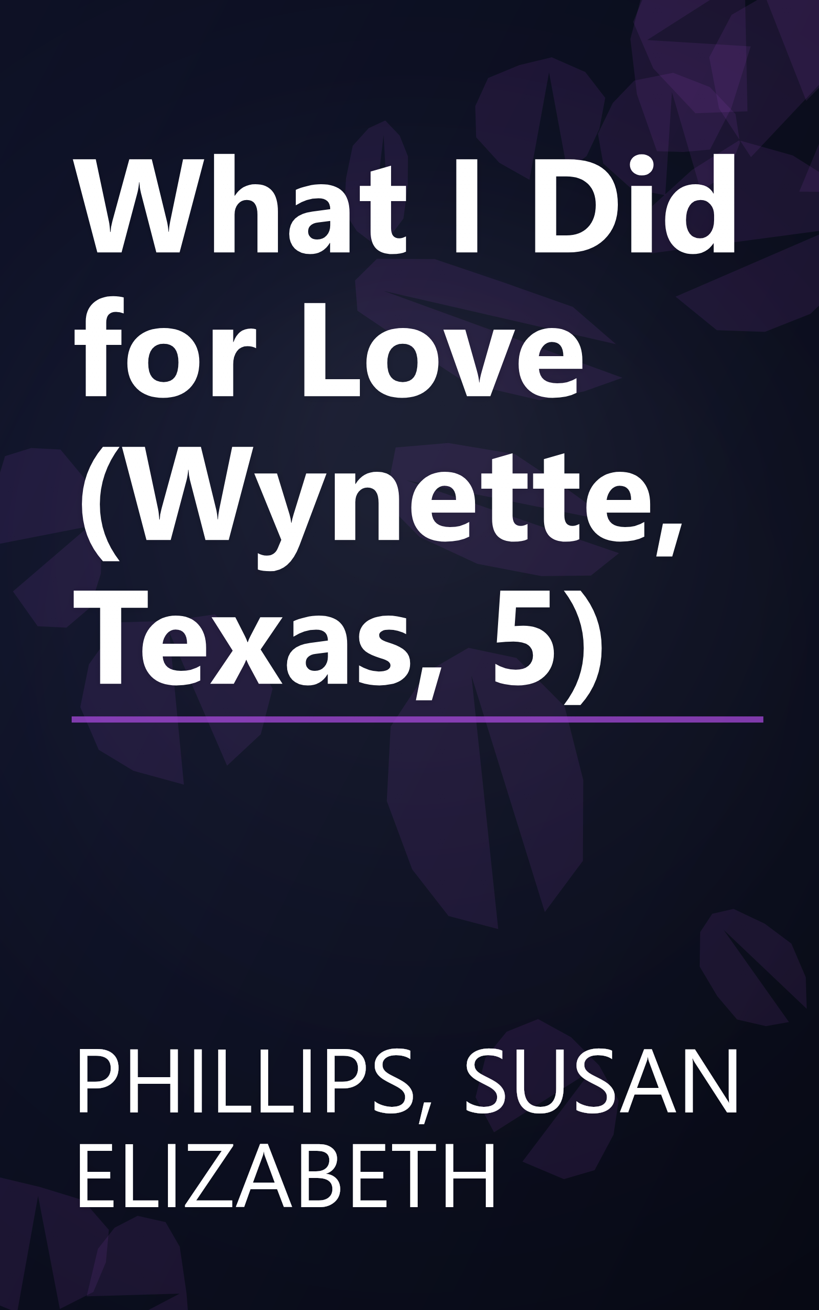 What I Did for Love (Wynette, Texas, 5) book cover
