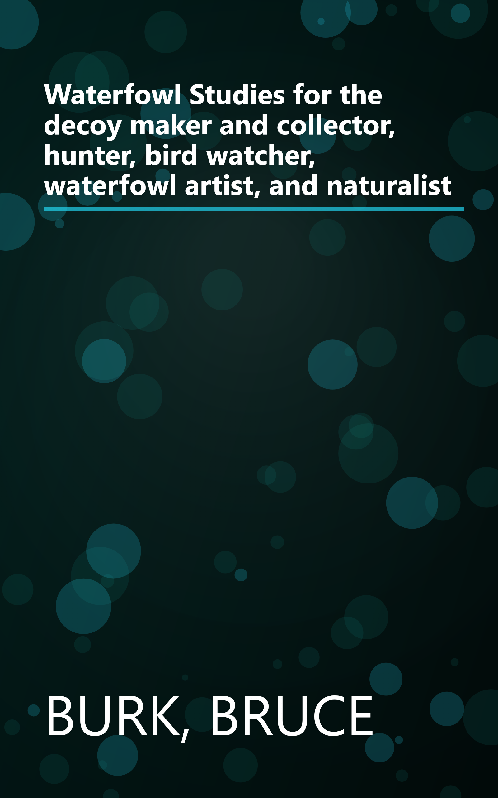Waterfowl Studies for the decoy maker and collector, hunter, bird watcher, waterfowl artist, and naturalist book cover