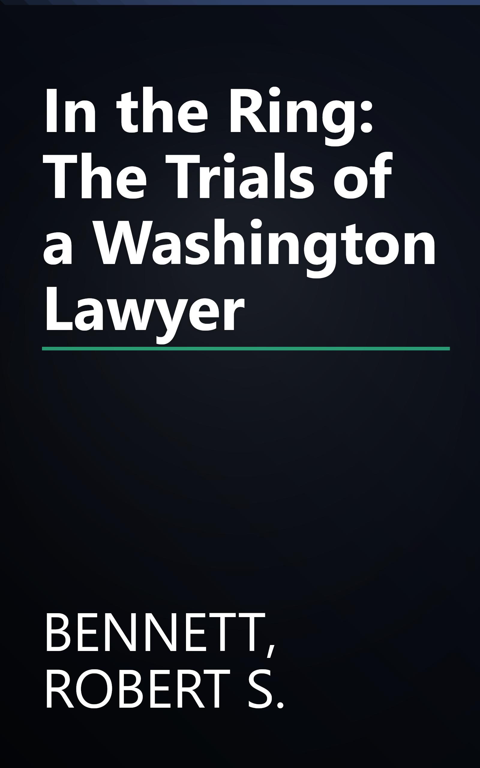 In the Ring: The Trials of a Washington Lawyer book cover