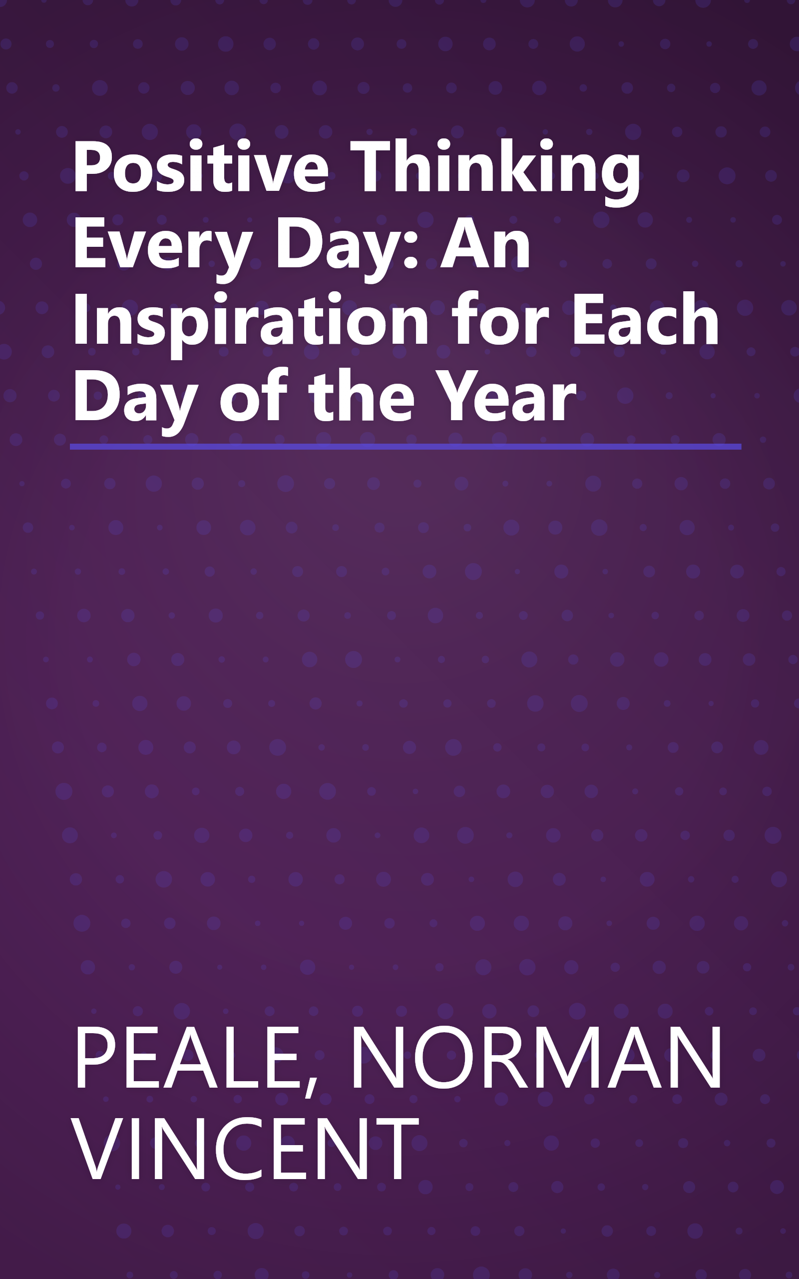 Positive Thinking Every Day: An Inspiration for Each Day of the Year book cover