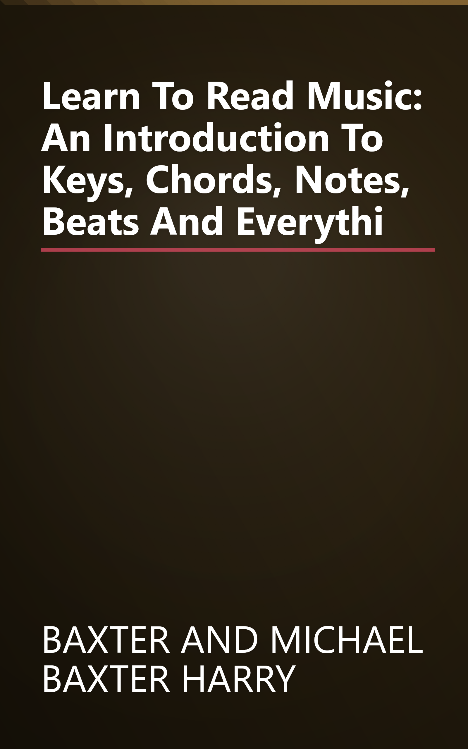Learn To Read Music: An Introduction To Keys, Chords, Notes, Beats And Everythi book cover