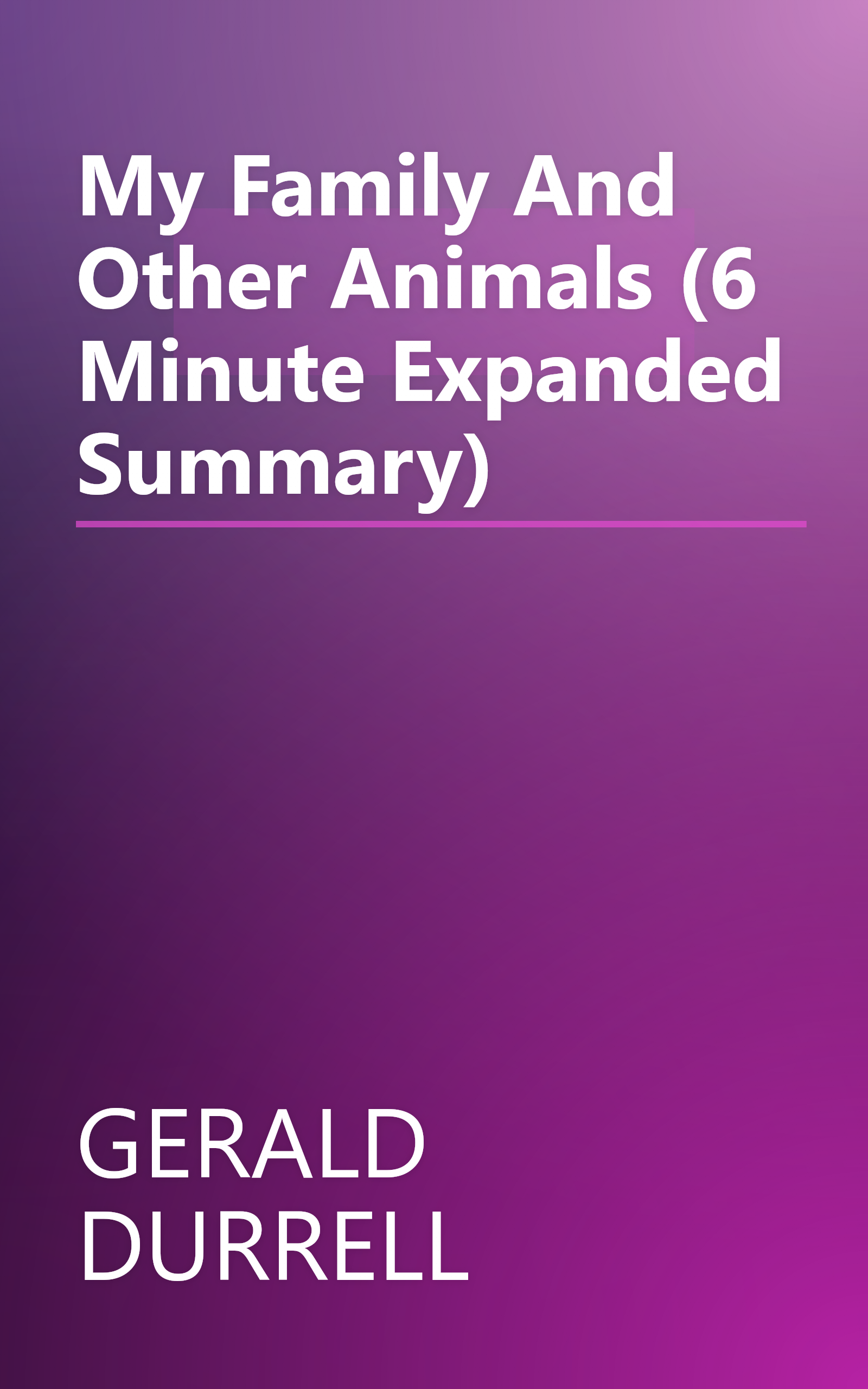 My Family And Other Animals (6 Minute   Expanded Summary) book cover