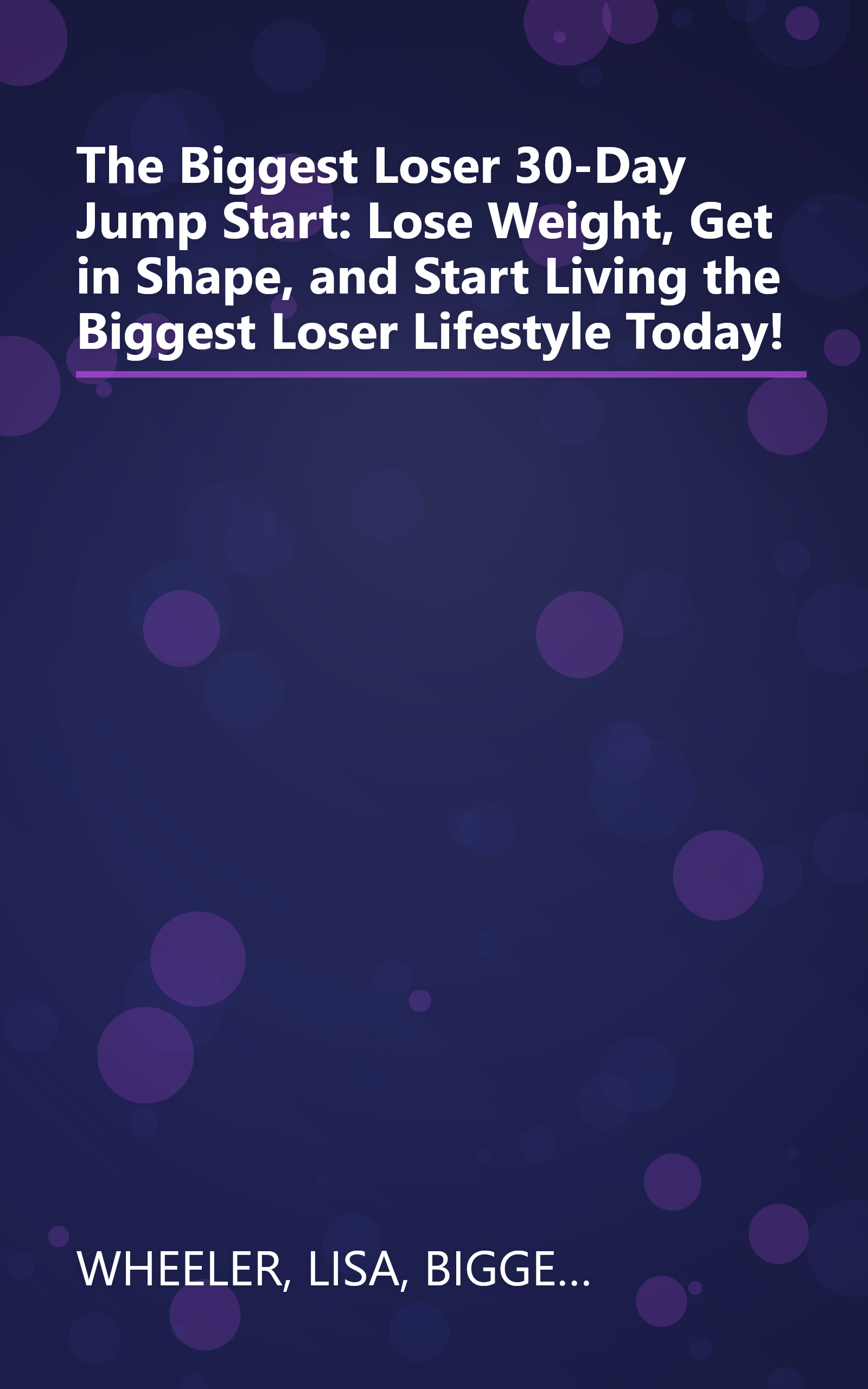 The Biggest Loser 30-Day Jump Start: Lose Weight, Get in Shape, and Start Living the Biggest Loser Lifestyle Today! book cover