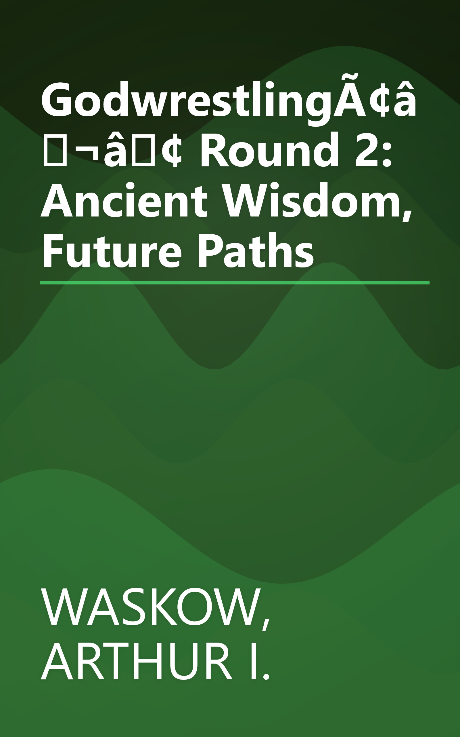 GodwrestlingÃ¢â¬â¢ Round 2: Ancient Wisdom, Future Paths book cover