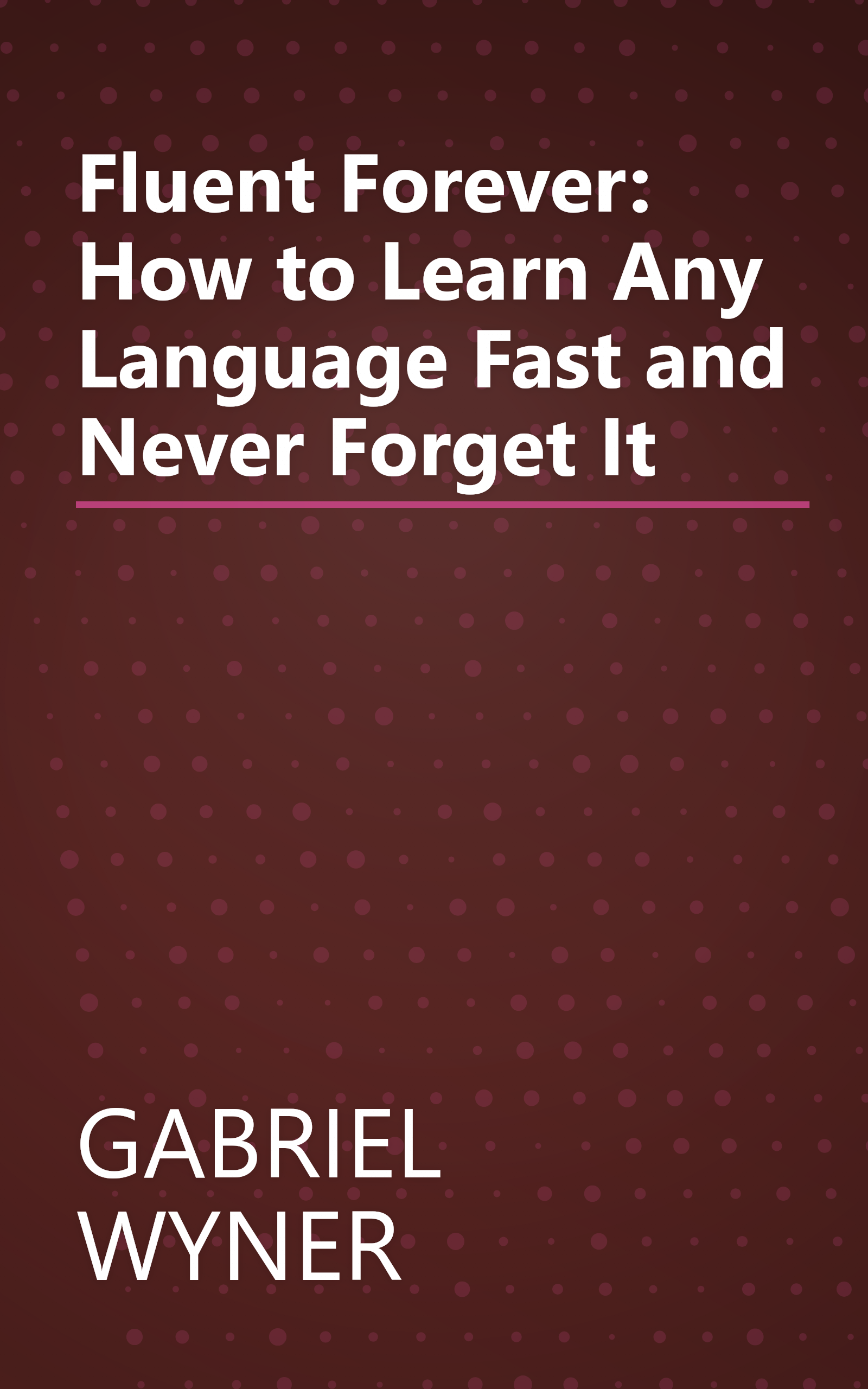 Fluent Forever: How to Learn Any Language Fast and Never Forget It book cover