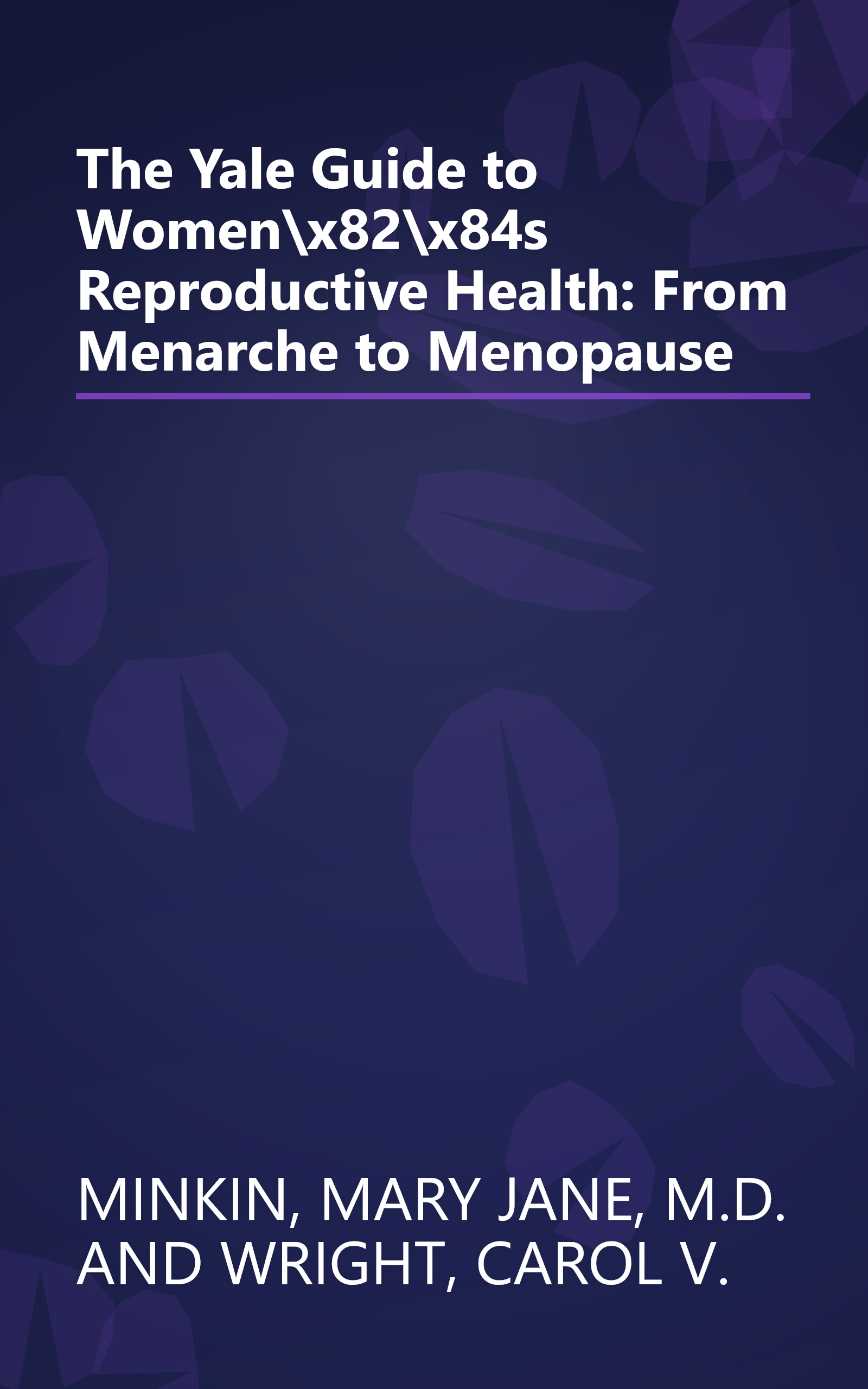 The Yale Guide to Women\x82\x84s Reproductive Health: From Menarche to Menopause book cover