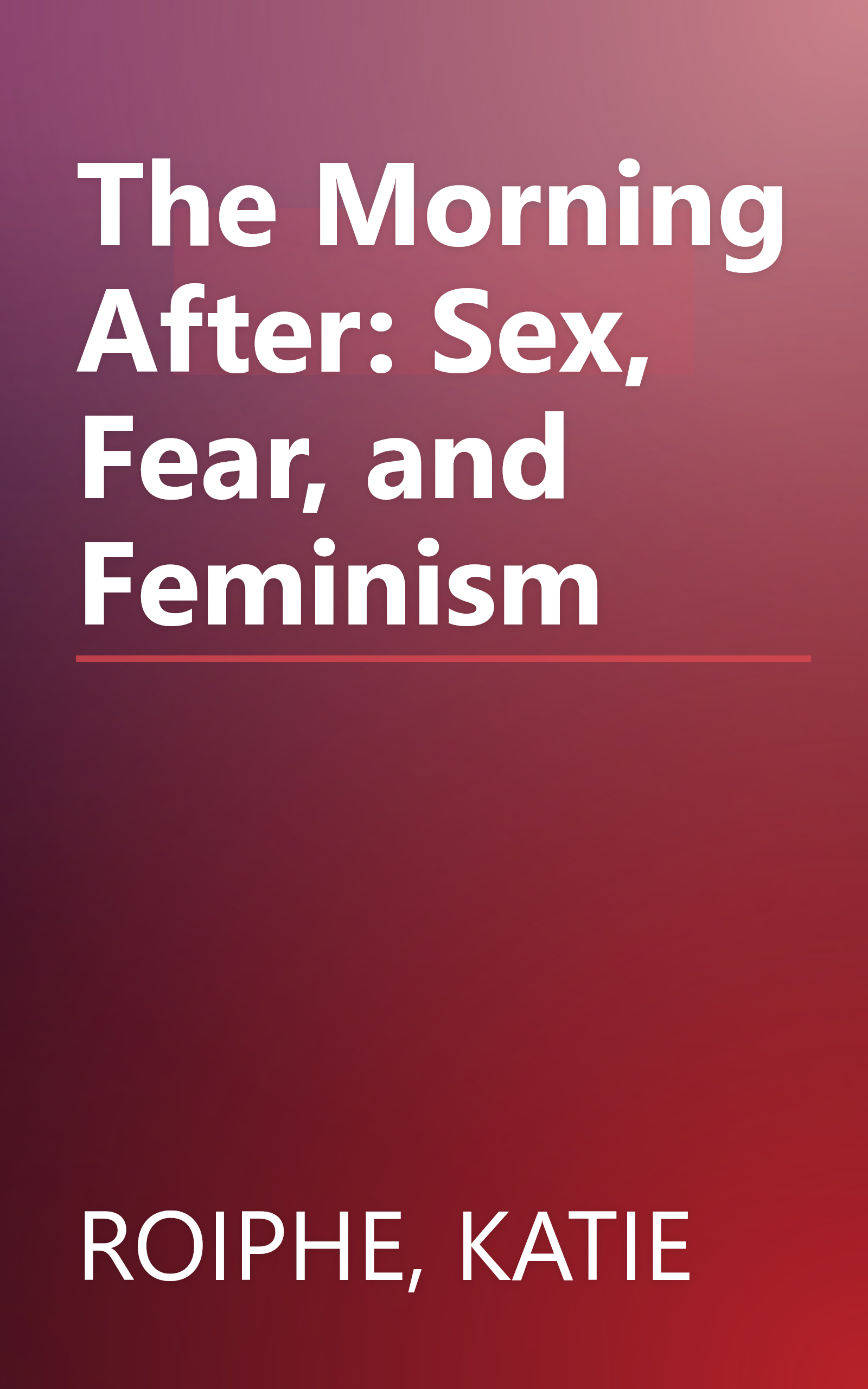 The Morning After: Sex, Fear, and Feminism book cover