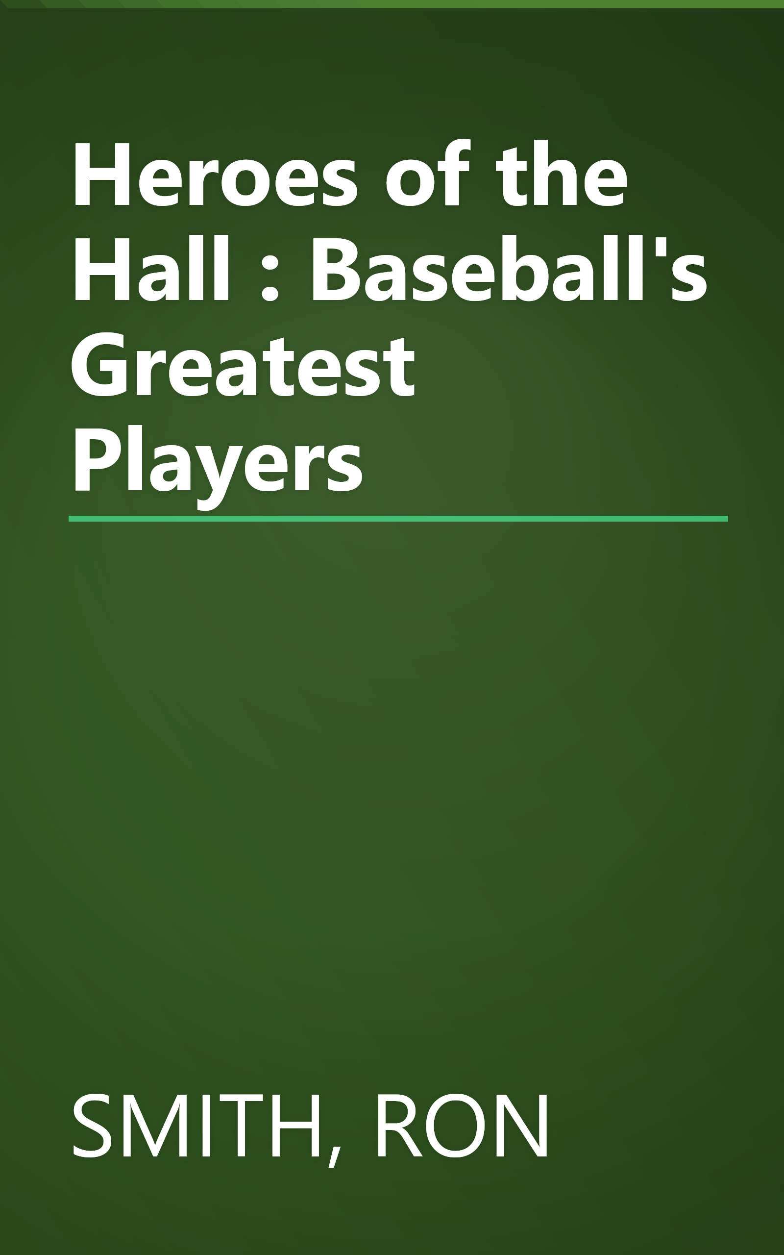 Heroes of the Hall : Baseball's Greatest Players book cover