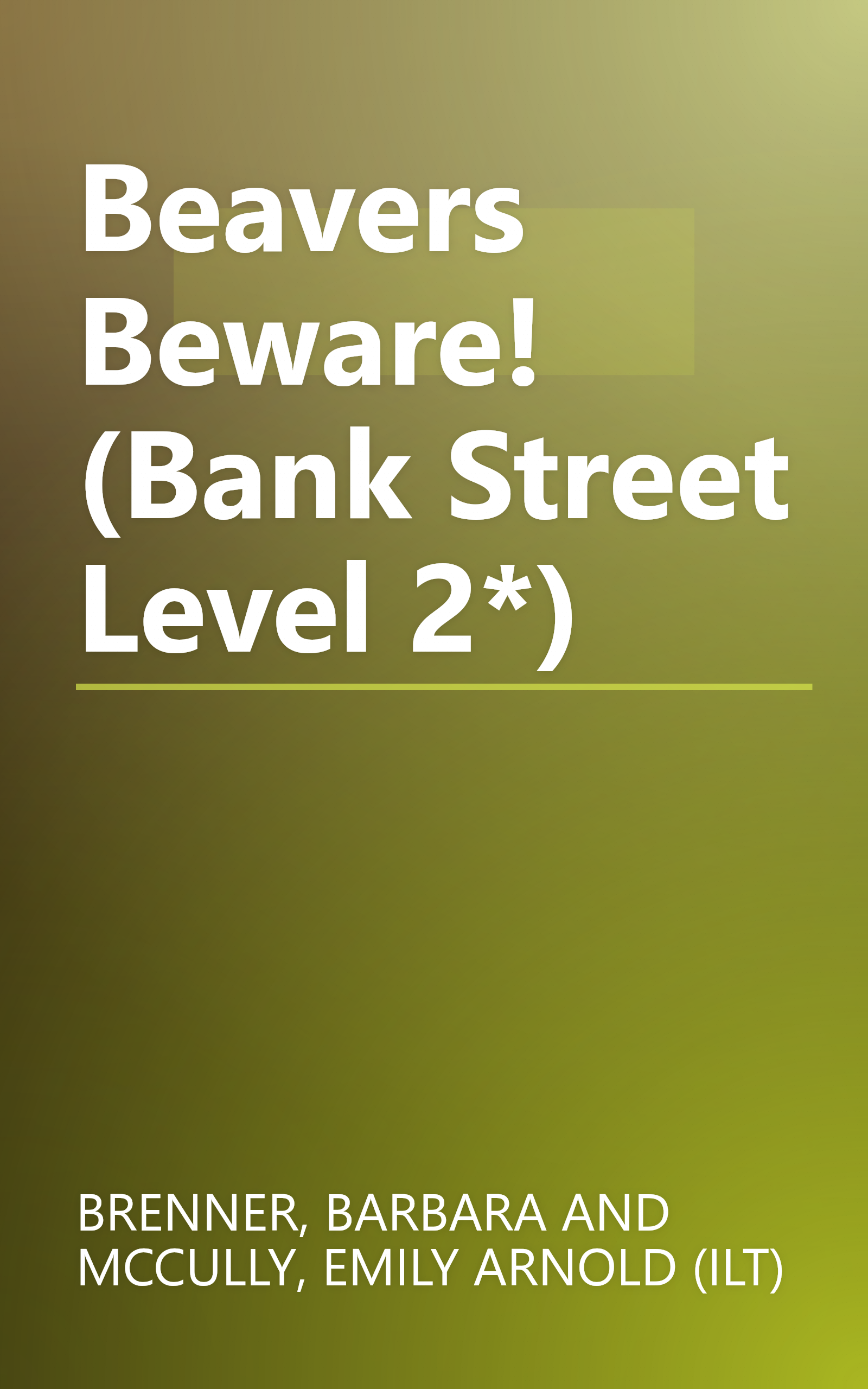 Beavers Beware! (Bank Street Level 2*) book cover