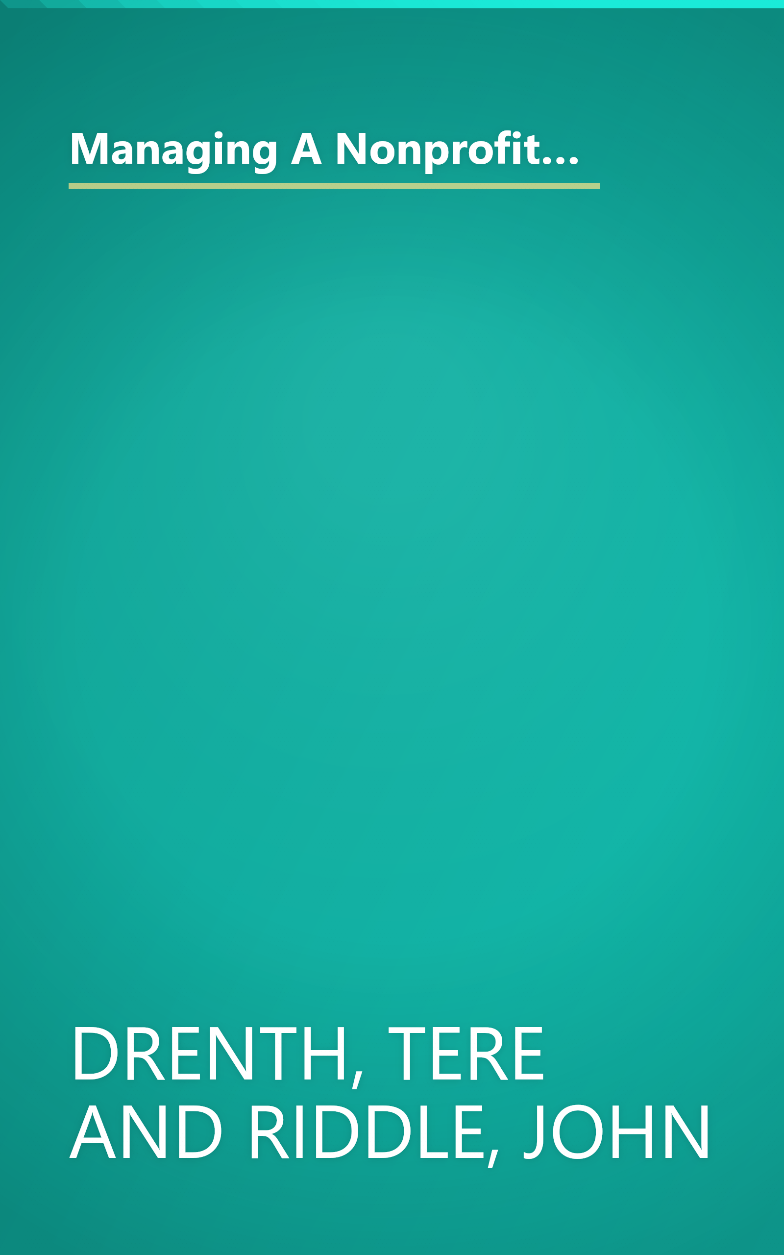 Managing A Nonprofit: Write Winning Grant Proposals, Work With Boards, and Build a Successful Fundraising Program (Streetwise) book cover