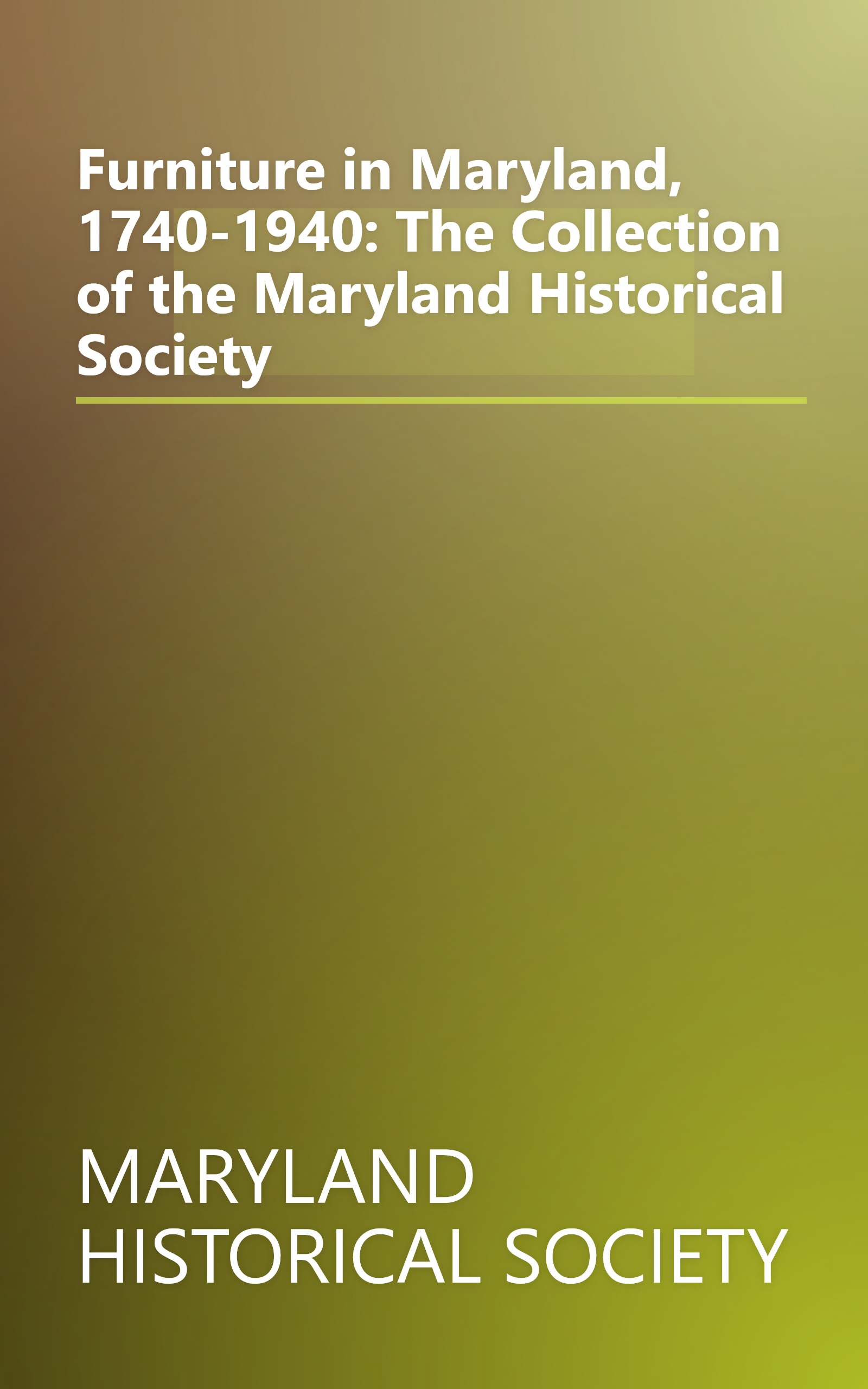Furniture in Maryland, 1740-1940: The Collection of the Maryland Historical Society book cover